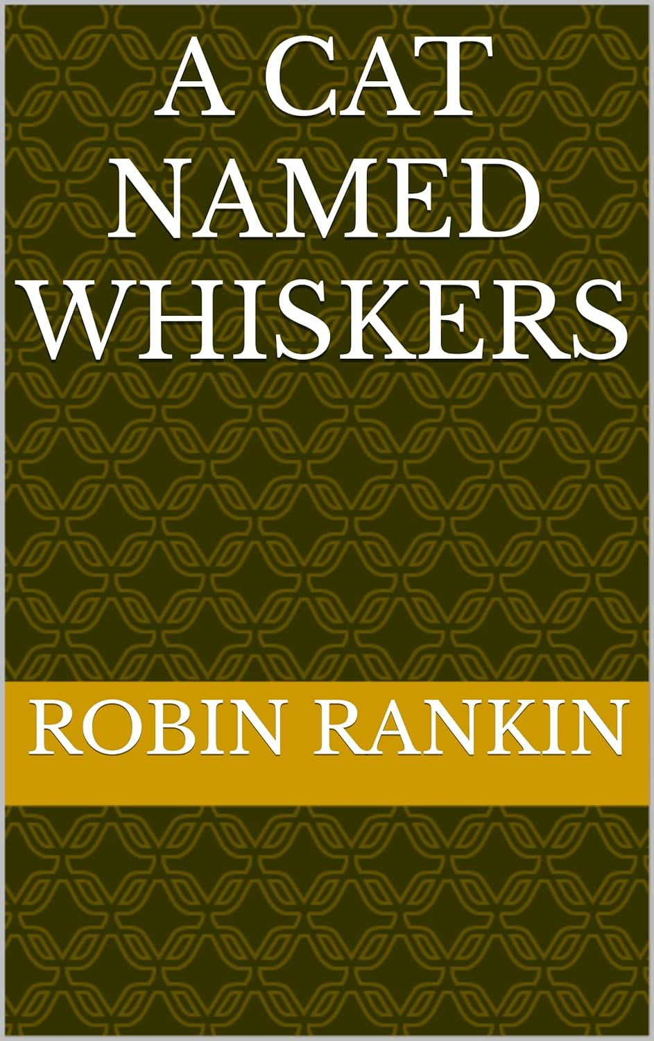 A Cat Named Whiskers - Kindle edition by Rankin, Robin. Children Kindle ...