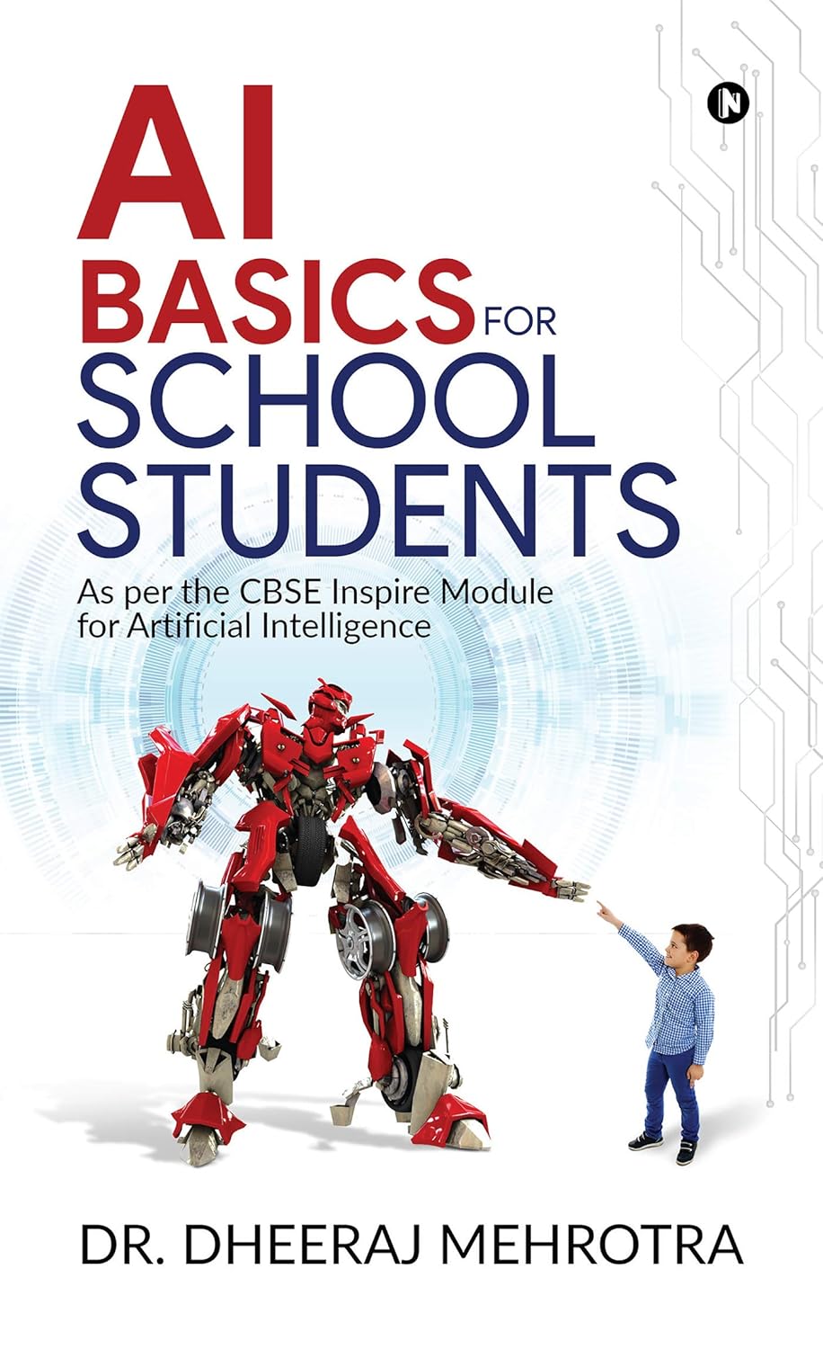 AI BASICS FOR SCHOOL STUDENTS : As per the CBSE Inspire Module for Artificial Intelligence eBook ...