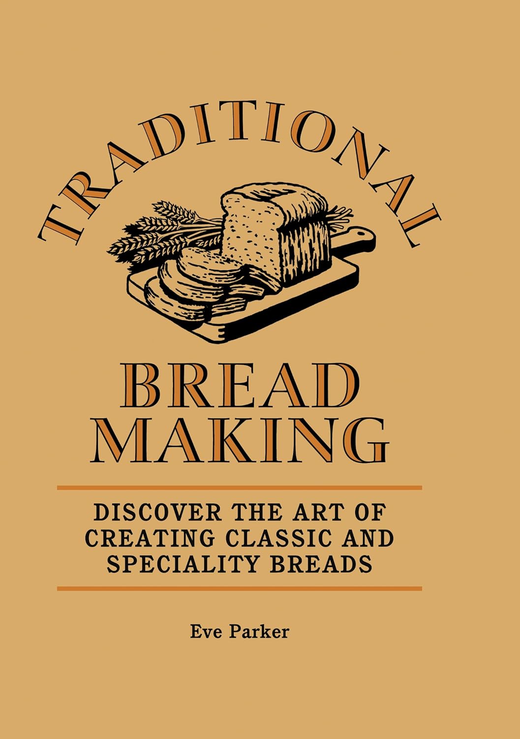 Traditional Bread Making (Traditional Cooking Techniques Book 1) eBook ...