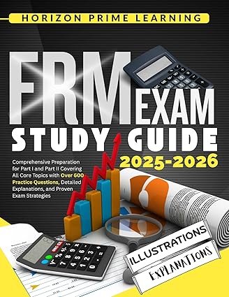 FRM EXAM STUDY GUIDE 2025-2026: Comprehensive Preparation for Part I ...