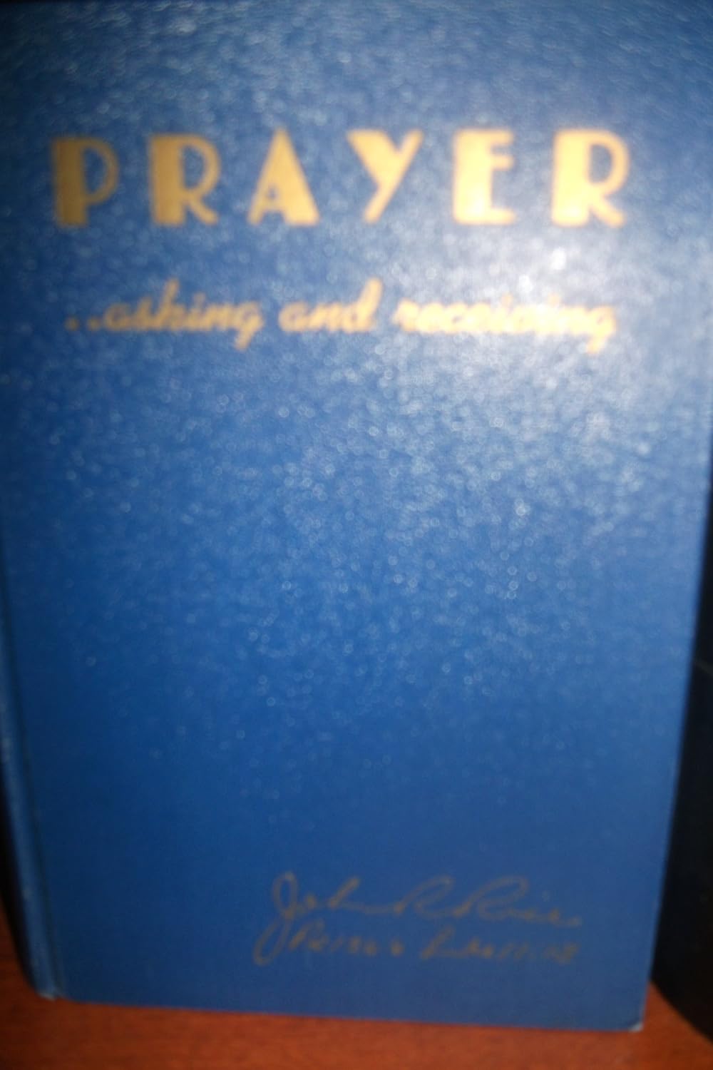 Prayer - Asking and Receiving: John R. Rice: Amazon.com: Books