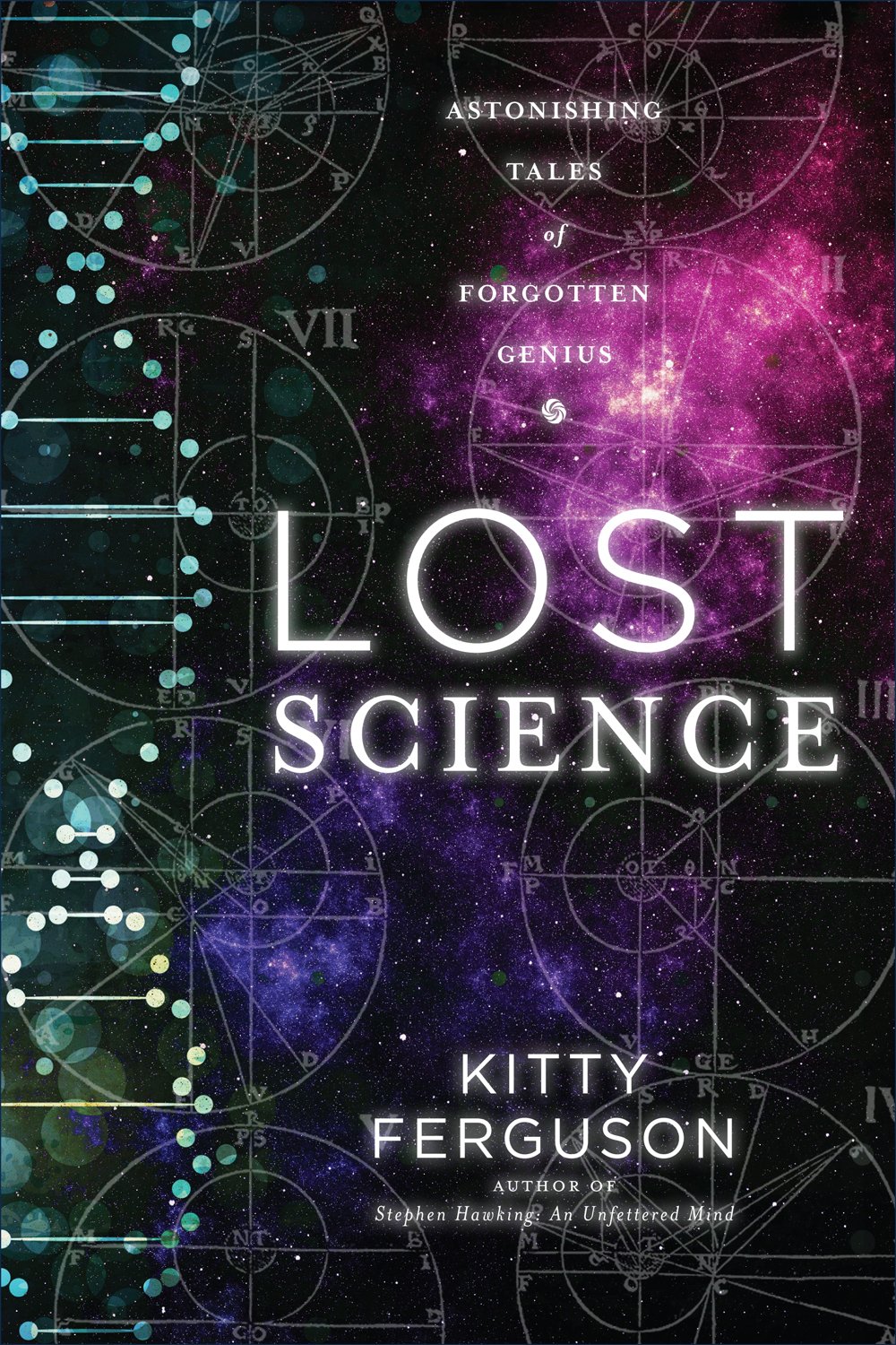 Lost Science: Astonishing Tales of Forgotten Genius: Ferguson, Kitty ...