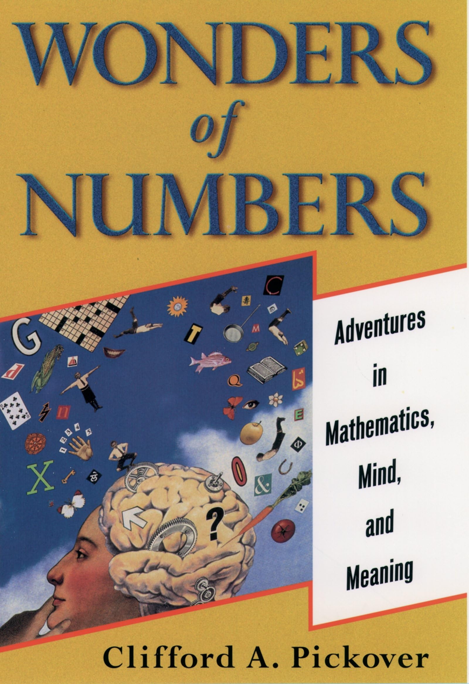 Wonders of Numbers: Adventures in Mathematics, Mind, and Meaning ...
