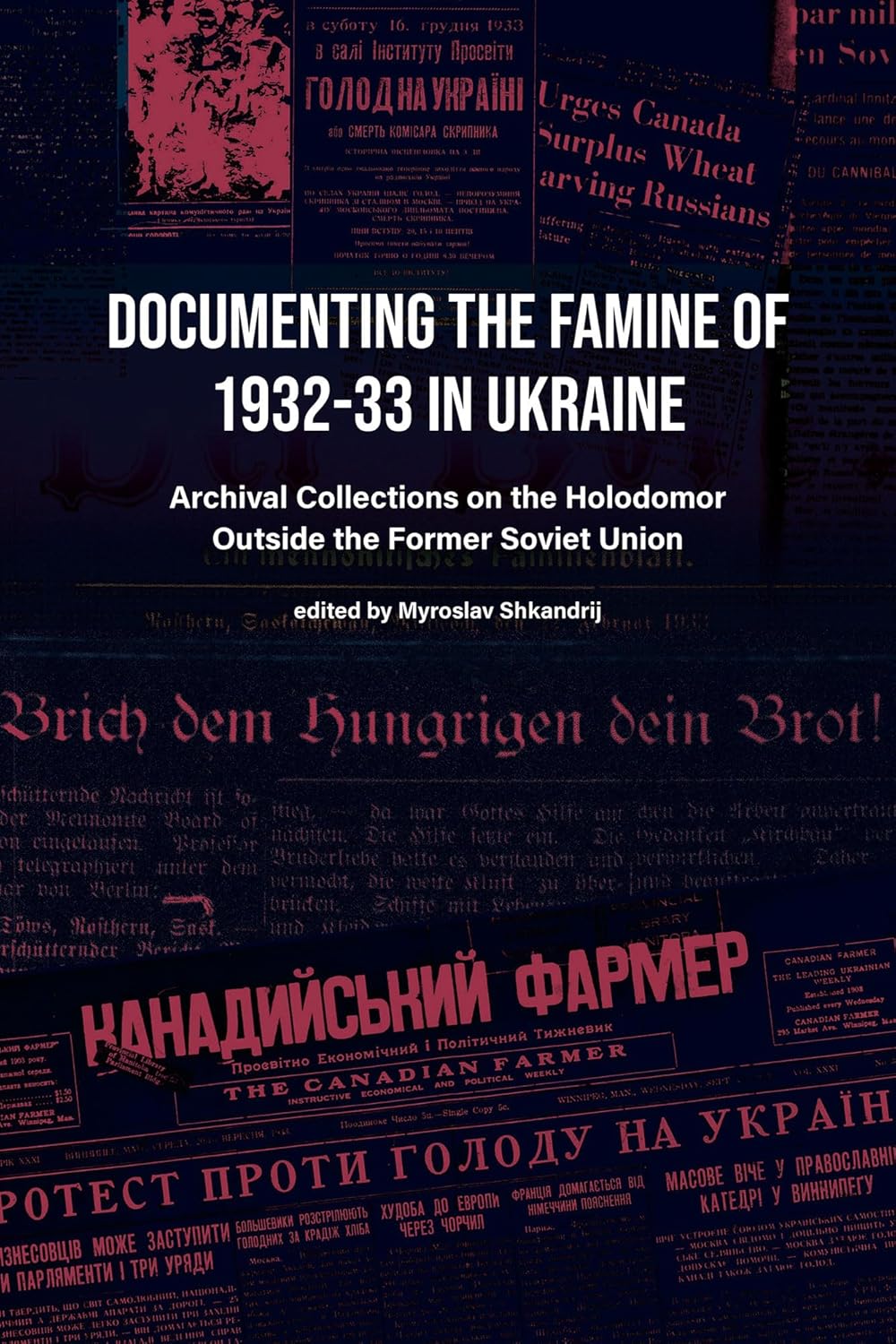Documenting the Famine of 1932–33 in Ukraine: Archival Collections on ...