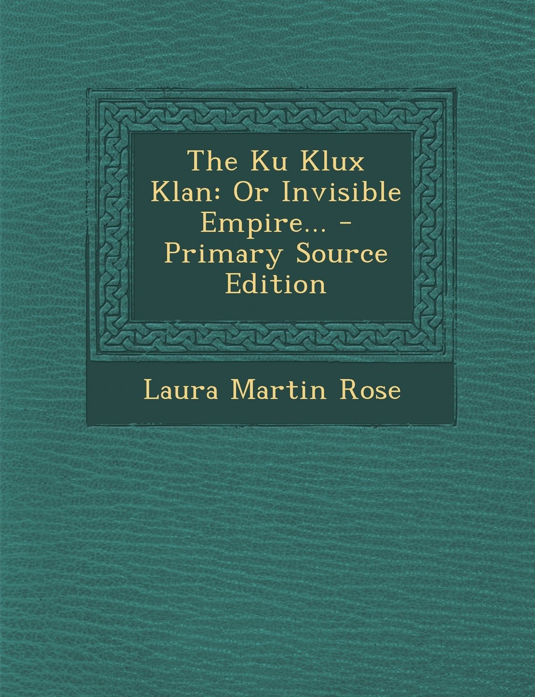 Amazon.co.jp: The Ku Klux Klan: Or Invisible Empire... - Primary Source ...
