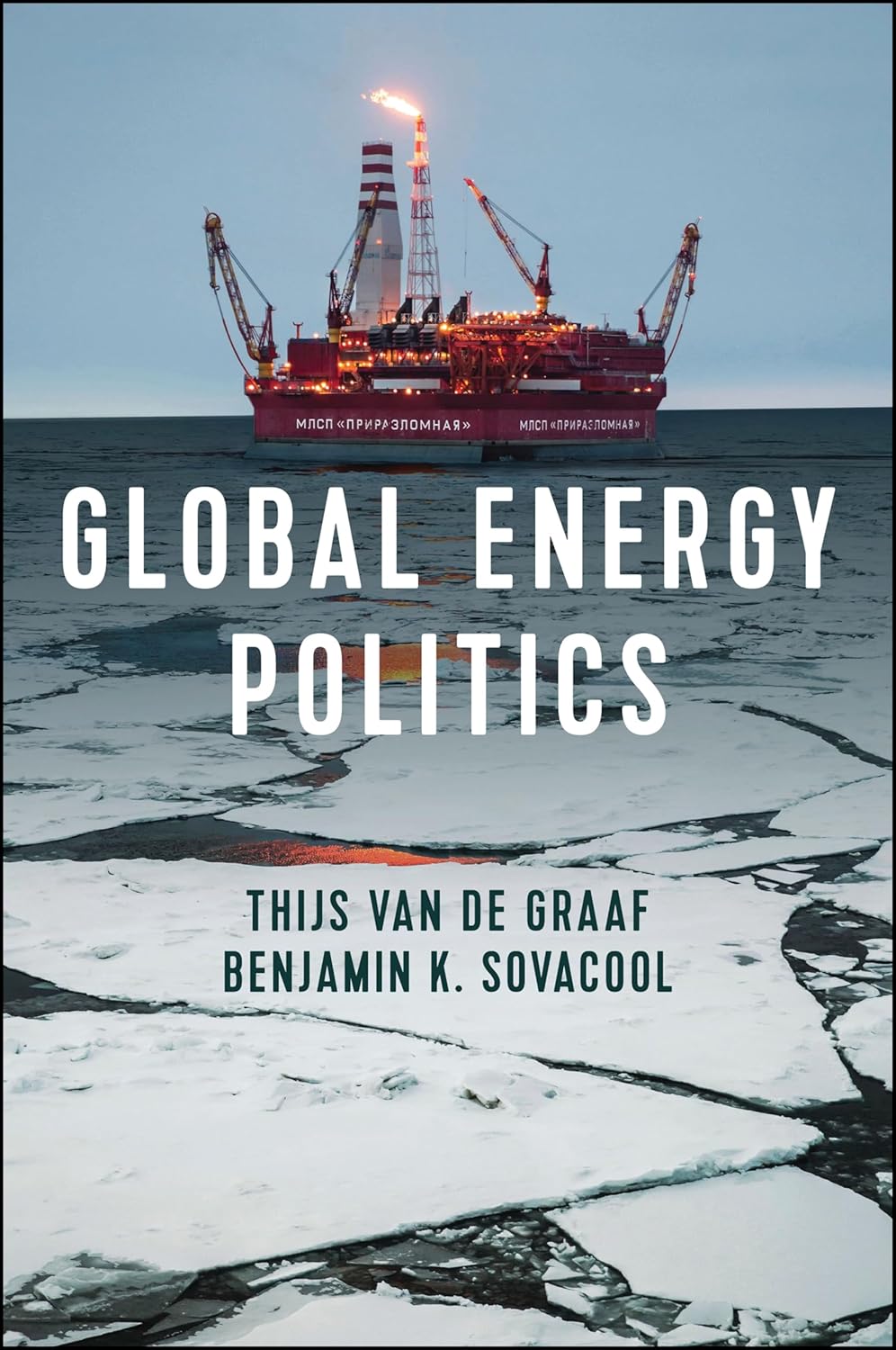 Global Energy Politics: Van de Graaf, Thijs, Sovacool, Benjamin K ...