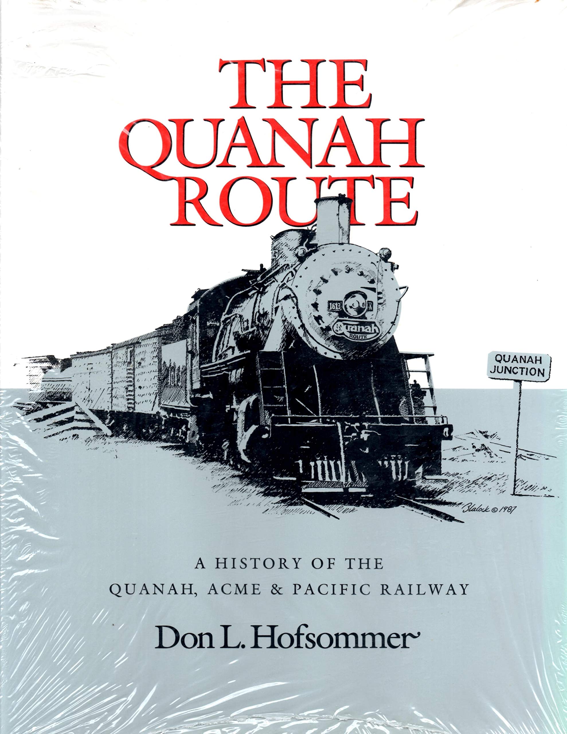 Quanah Route: A History of the Quanah, Acme, & Pacific Railway ...