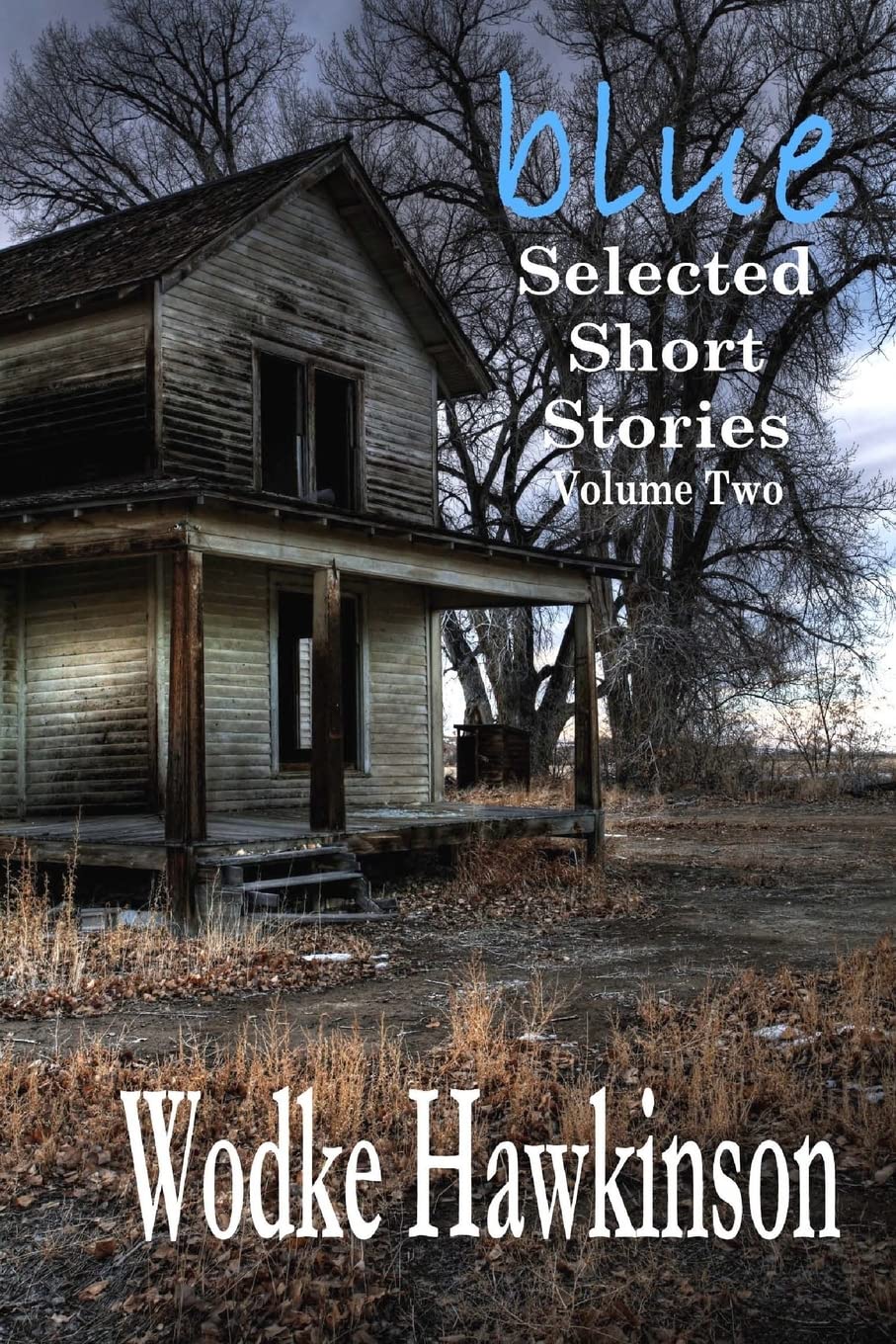 Blue: Selected Short Stories, Vol. Two: Hawkinson, Wodke: 9781463603717 ...
