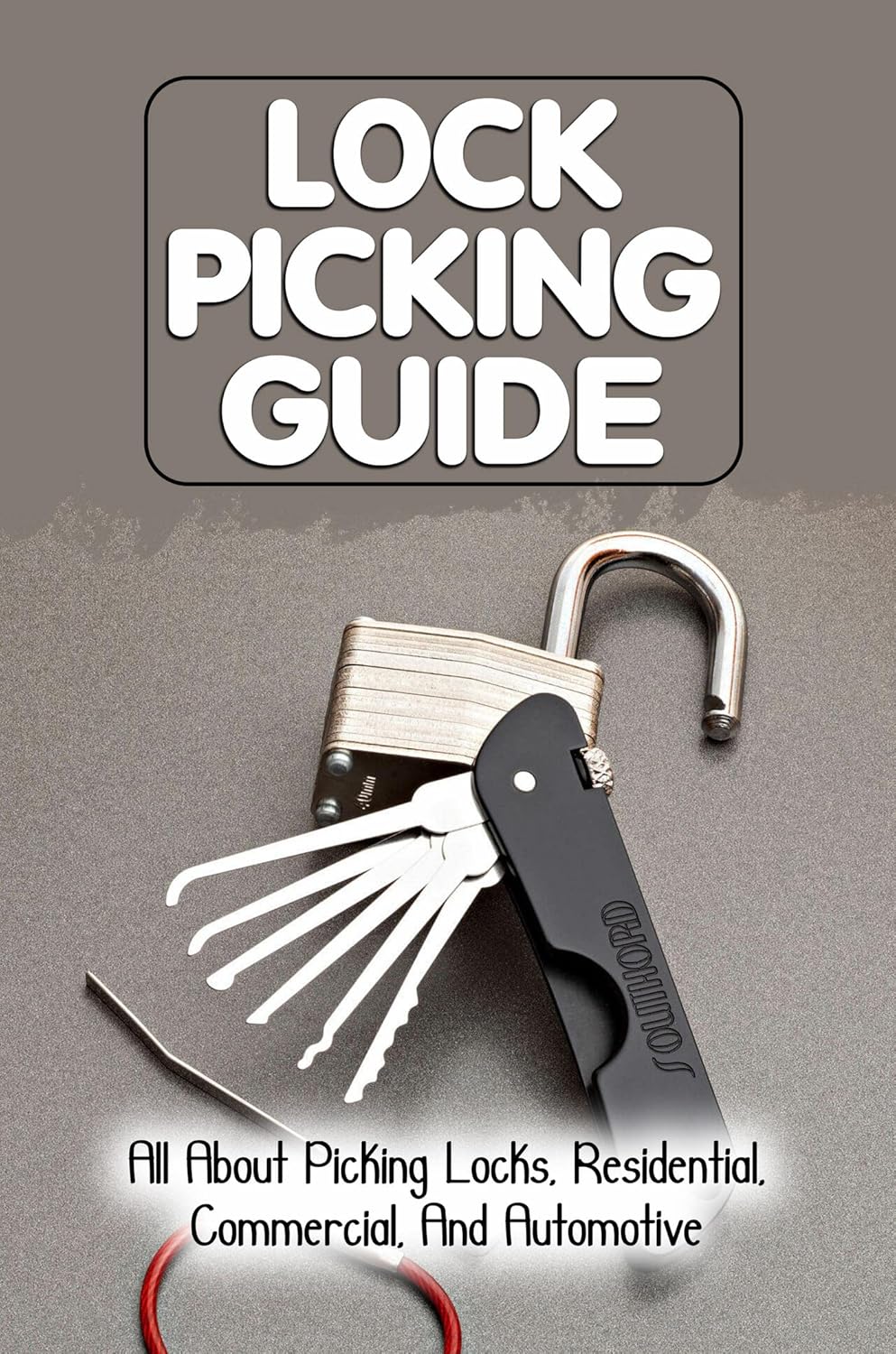Lock Picking Guide: All About Picking Locks, Residential, Commercial ...