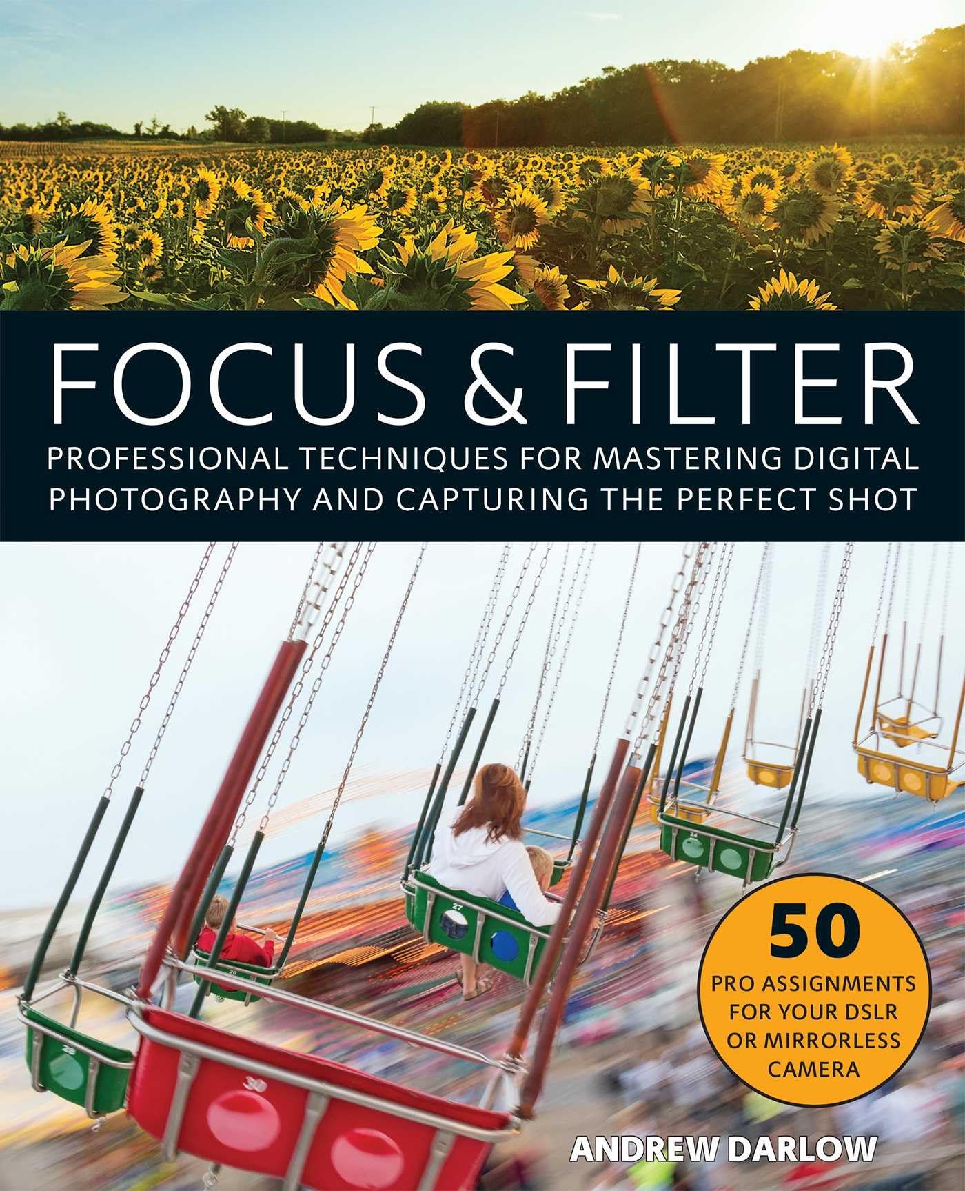 Focus and Filter: Professional Techniques for Mastering Digital ...