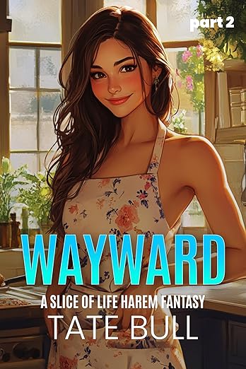 Amazon.com: Wayward (part 2): A Slice of Life Harem Fantasy (Wayward Harem) eBook : Bull, Tate ...