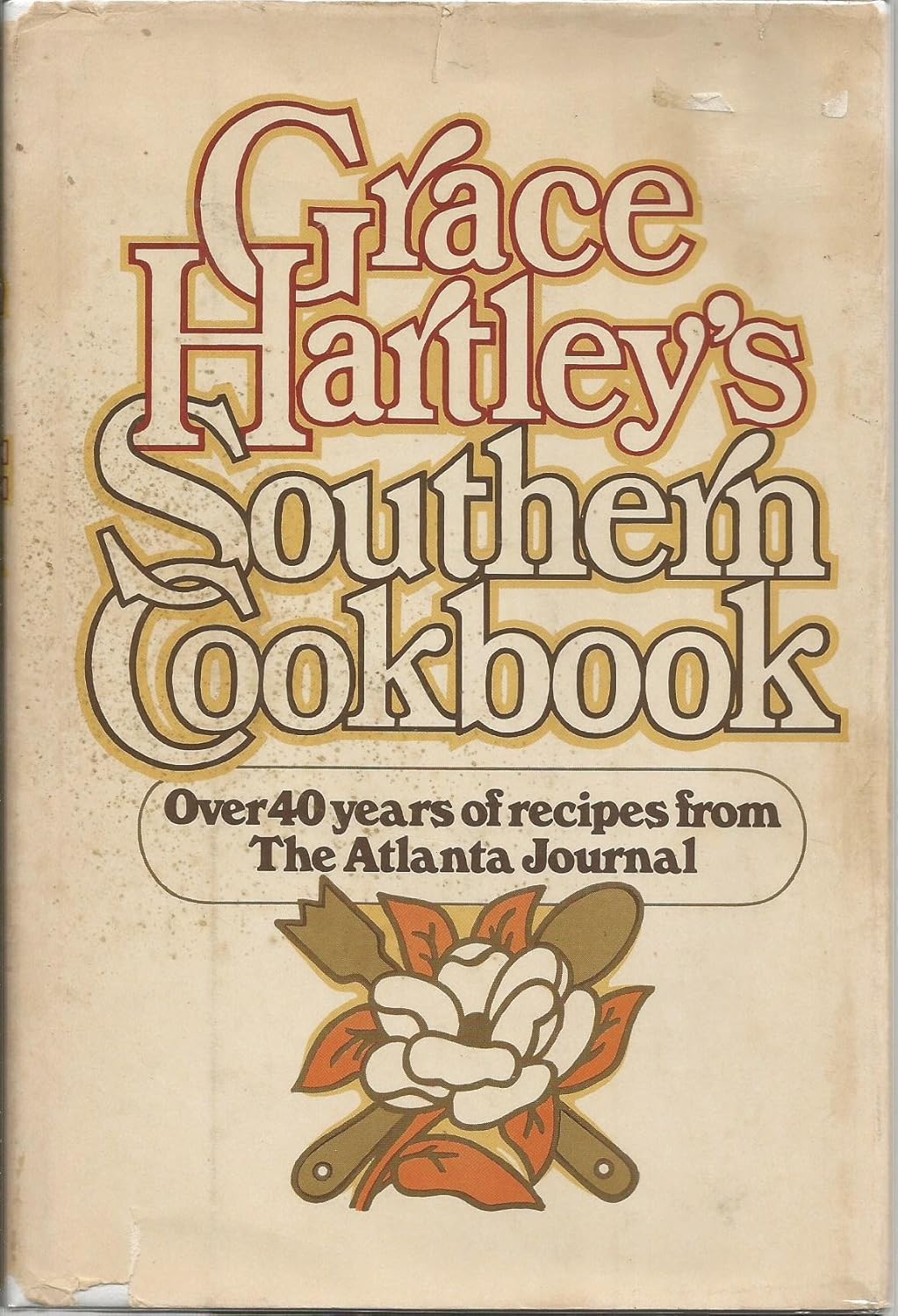 Grace Hartley's Southern Cookbook: Over 40 Years of Recipes from the ...
