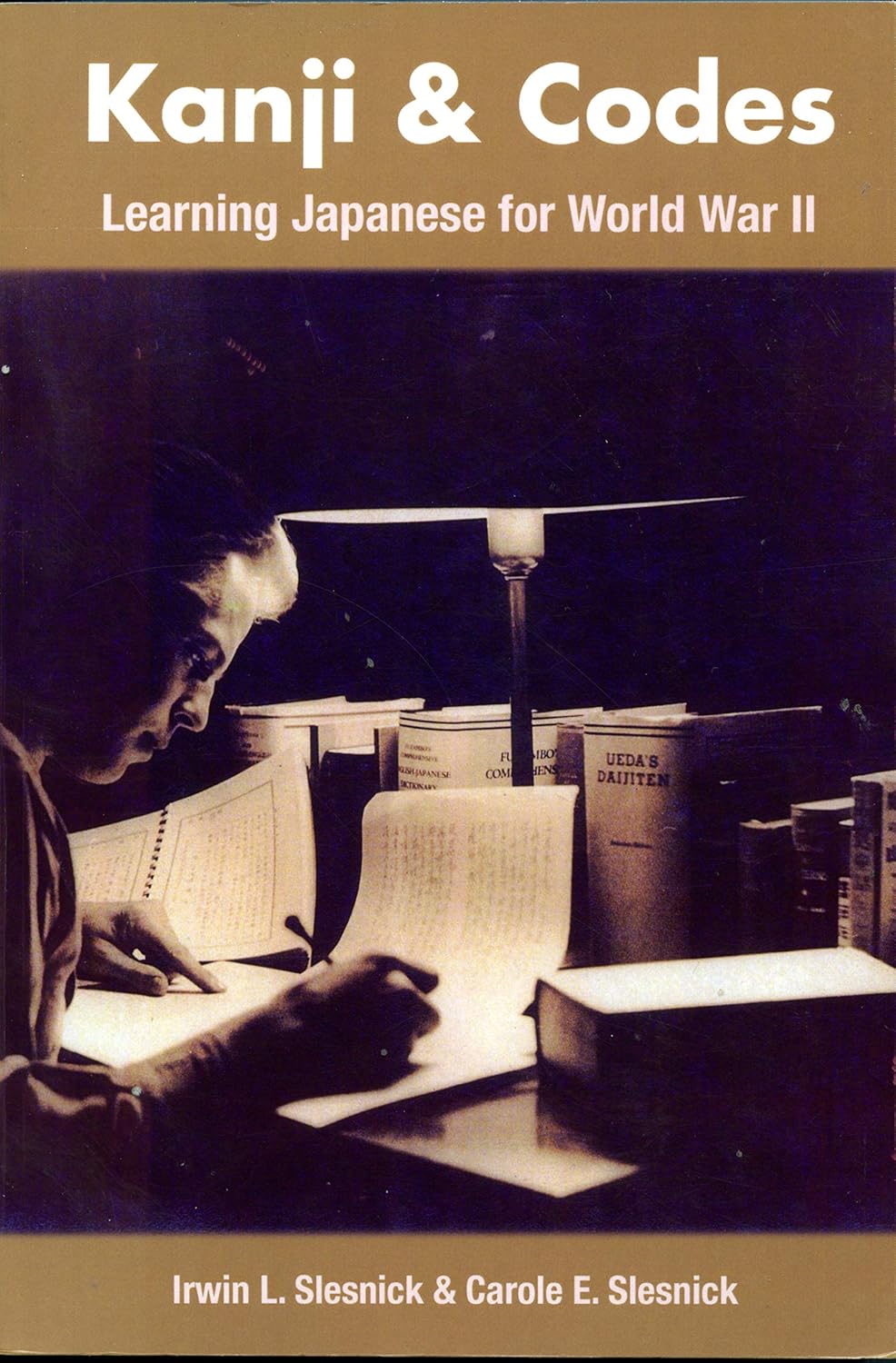 Kanji & Codes: Learning Japanese for World War II: Irwin L.; Slesnick ...