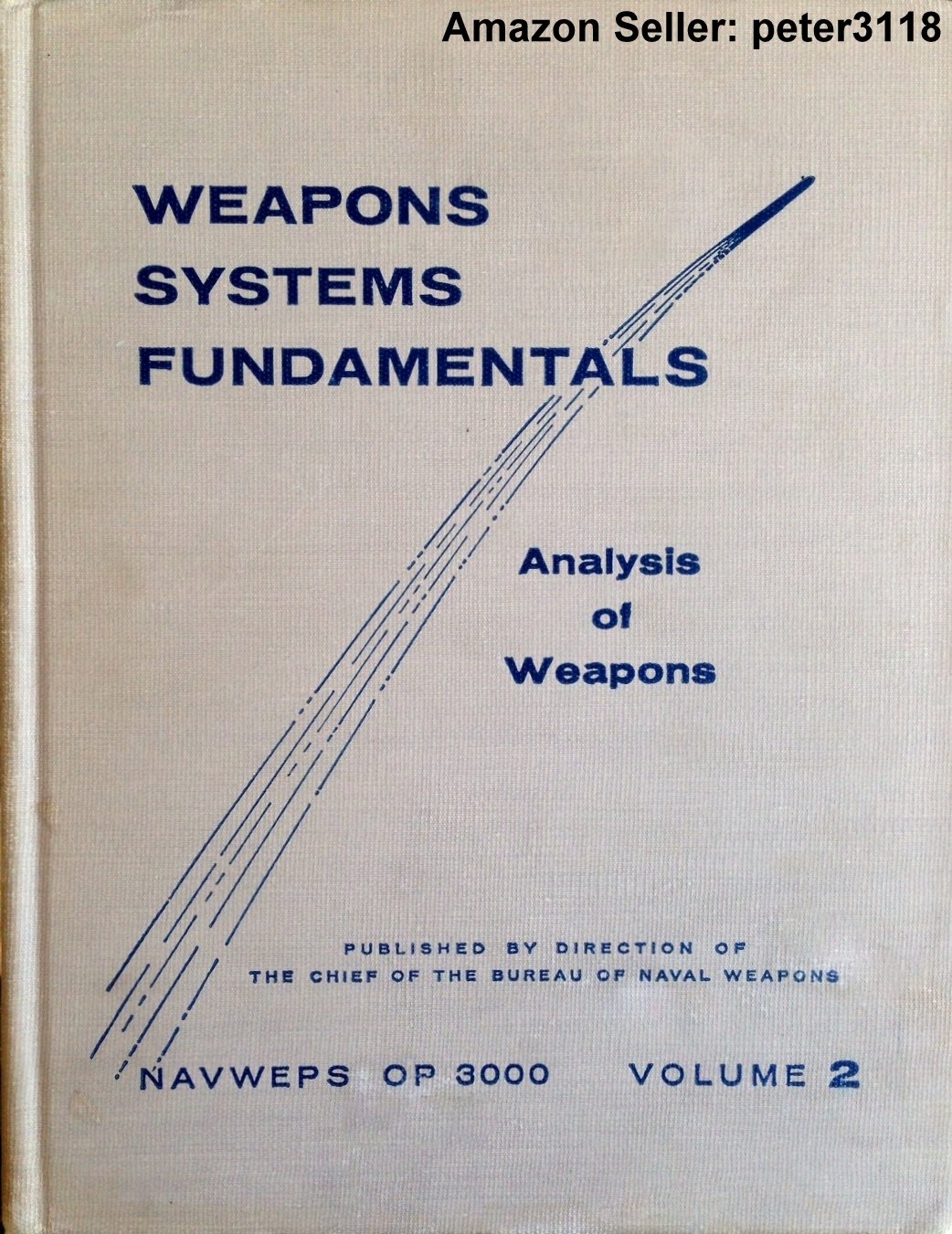 Weapons Systems Fundamentals. Analysis of Weapons. [Volume Two]: Amazon ...