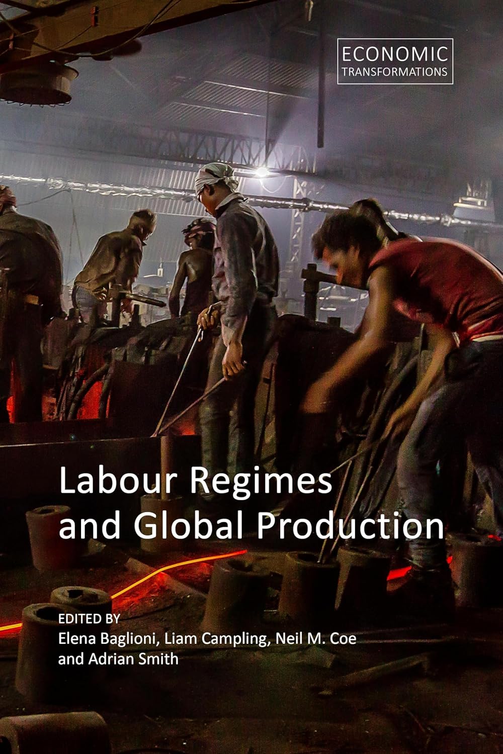 Labour Regimes and Global Production (Economic Transformations ...