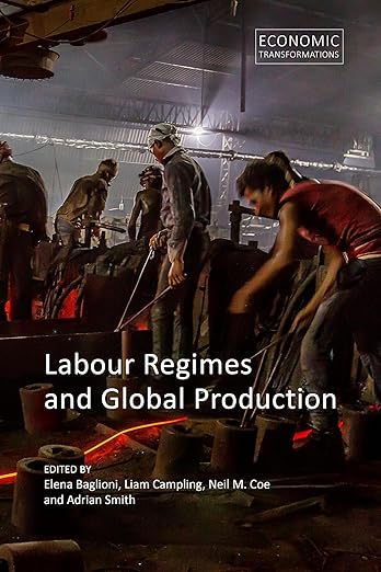 Labour Regimes and Global Production (Economic Transformations): Amazon ...