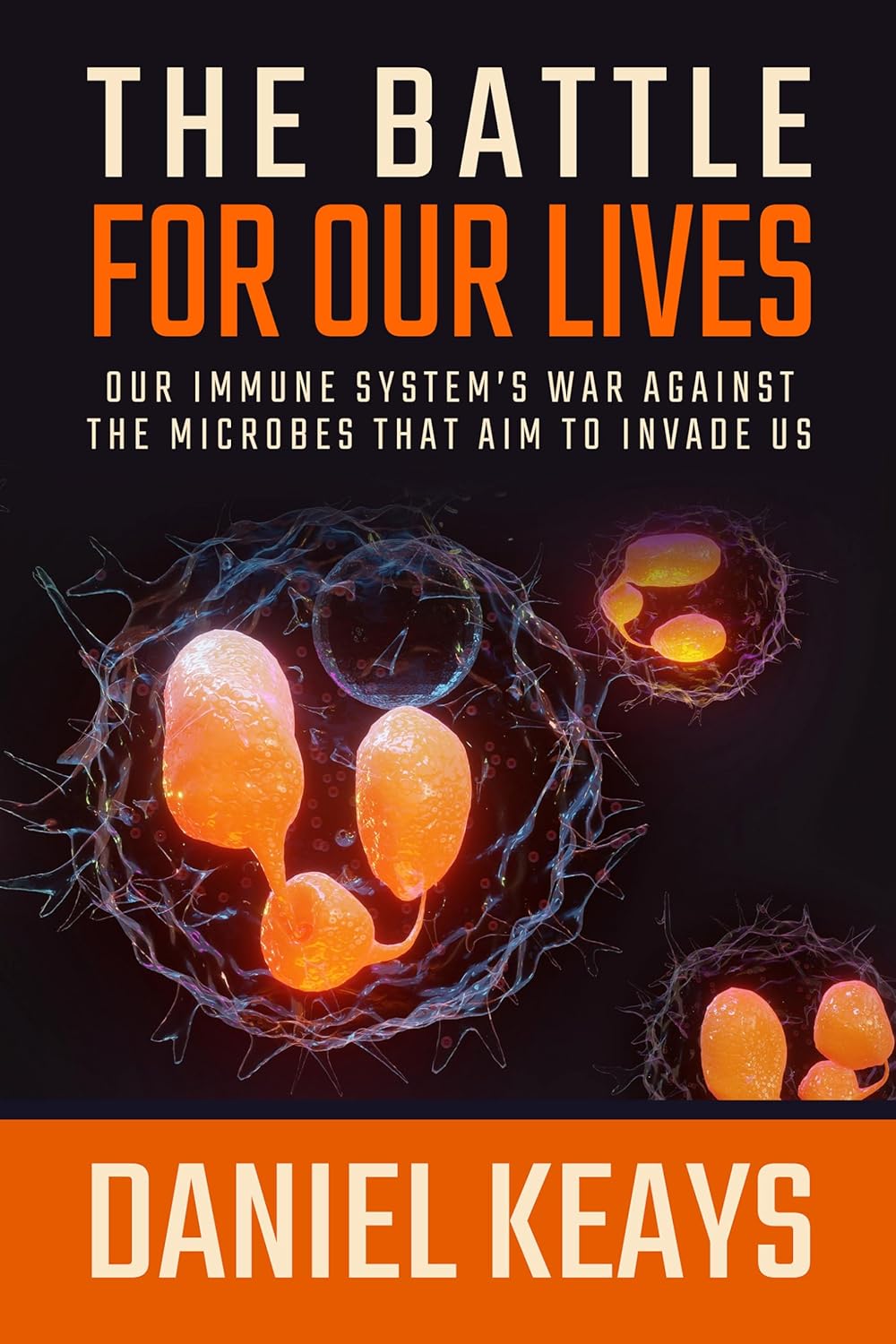 The Battle for Our Lives: Our Immune System's War Against the Microbes ...