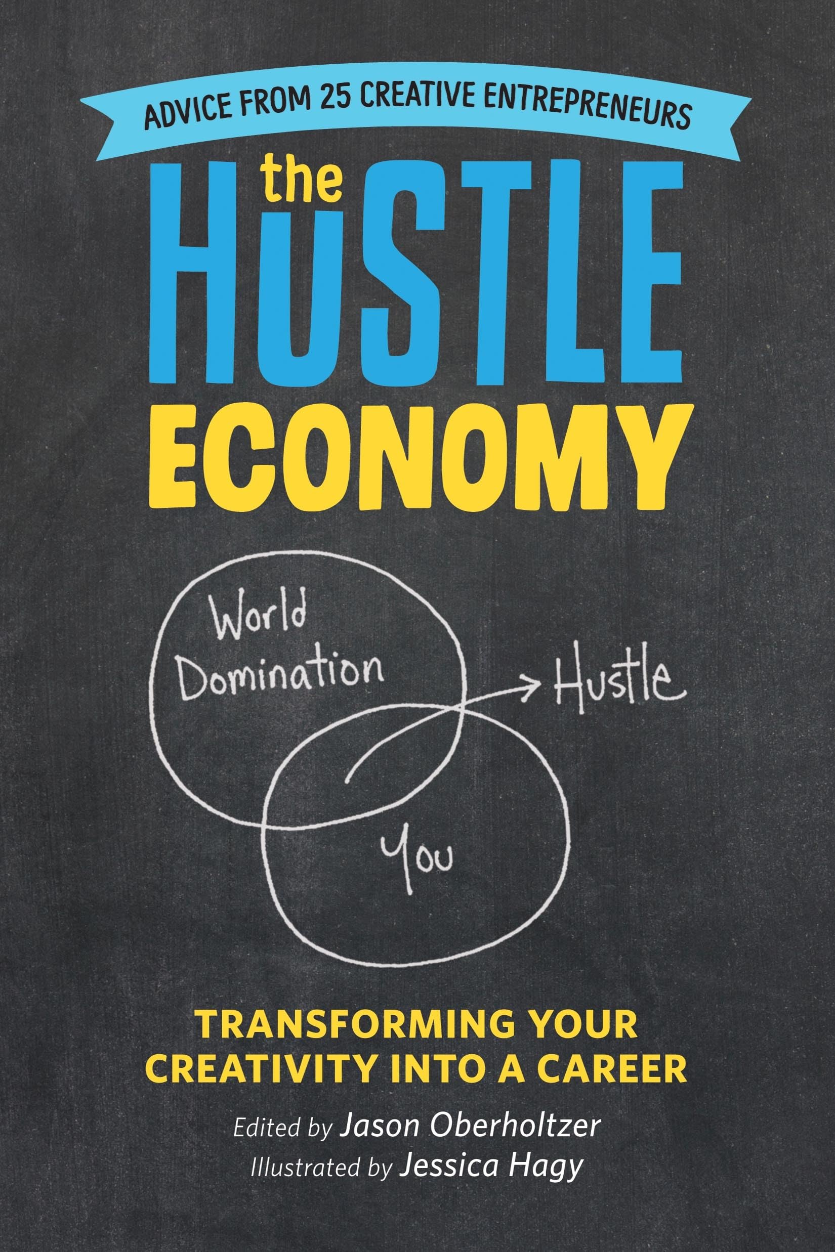 The Hustle Economy: Transforming Your Creativity Into a Career: Jason ...