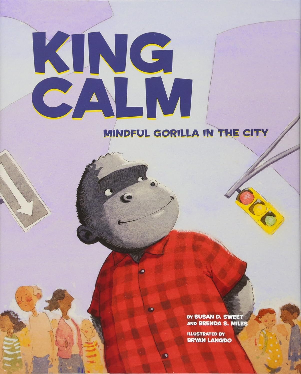 King Calm: Mindful Gorilla in the City: Sweet PhD, Susan D., Miles PhD ...
