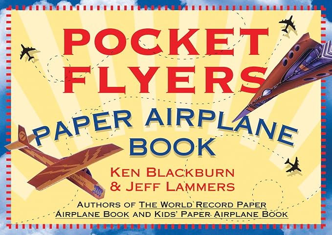 Pocket Flyers Paper Airplane Book: Blackburn, Ken, Lammers, Jeff ...