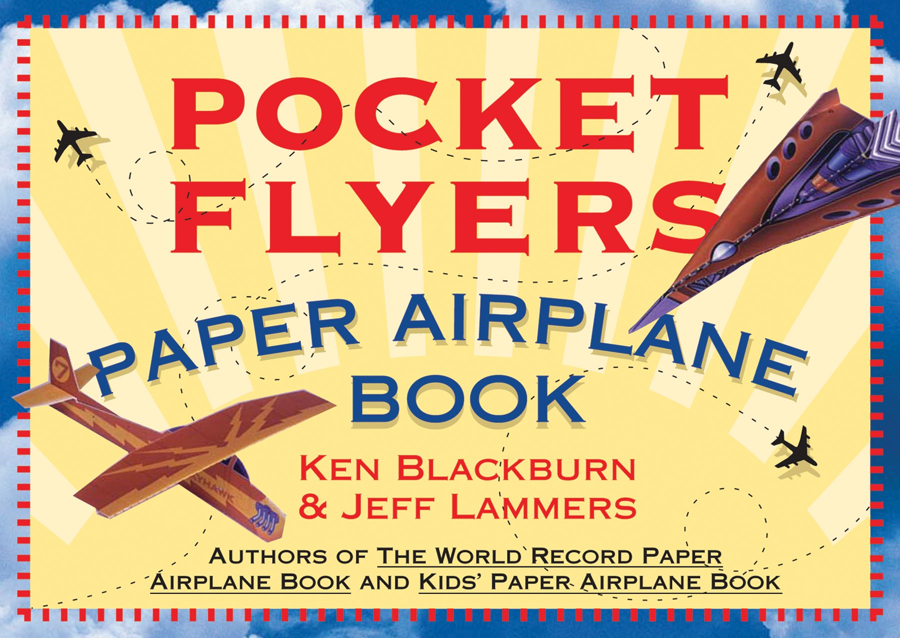 Pocket Flyers Paper Airplane Book: Blackburn, Ken, Lammers, Jeff ...