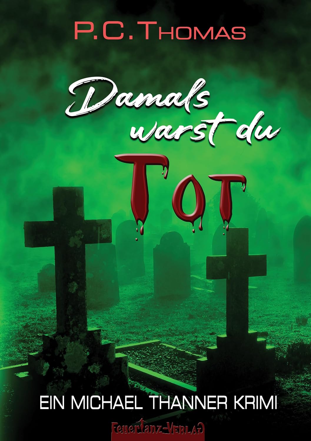 Damals warst du TOT: Ein Michael Thanner Thriller (Ein Michael Thanner ...