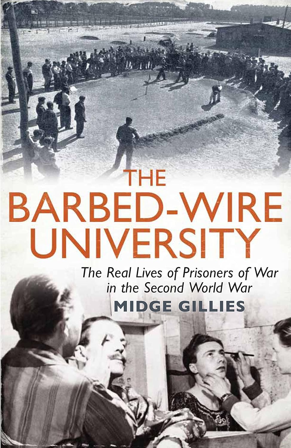 The Barbed-Wire University: The Real Lives of Allied Prisoners of War ...