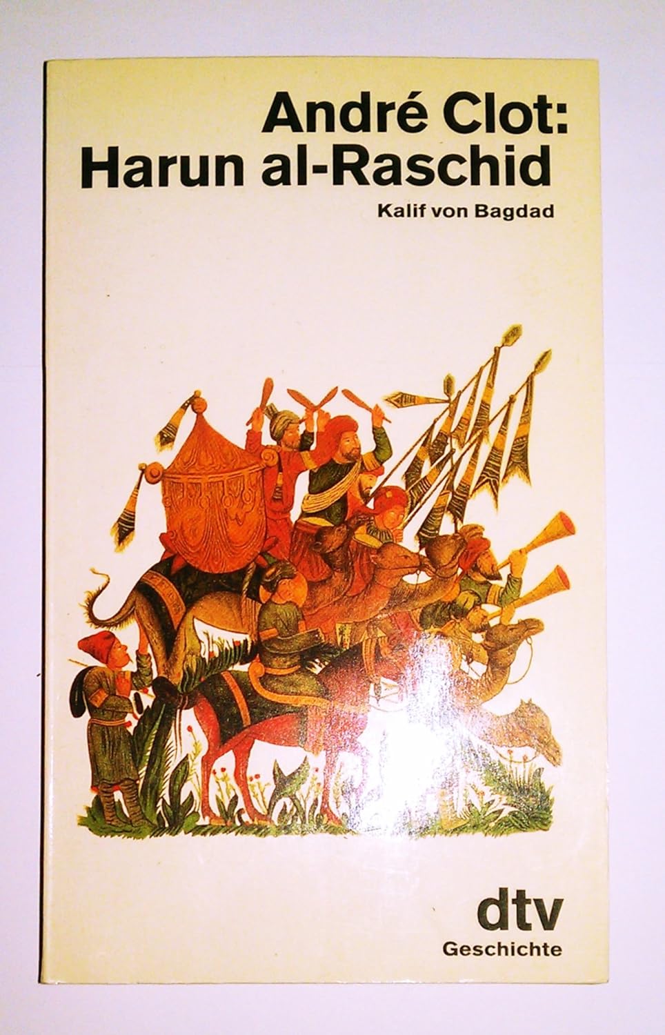 Harun al-Raschid: Kalif von Bagdad (dtv Sachbuch) : Clot, André, Höfer ...