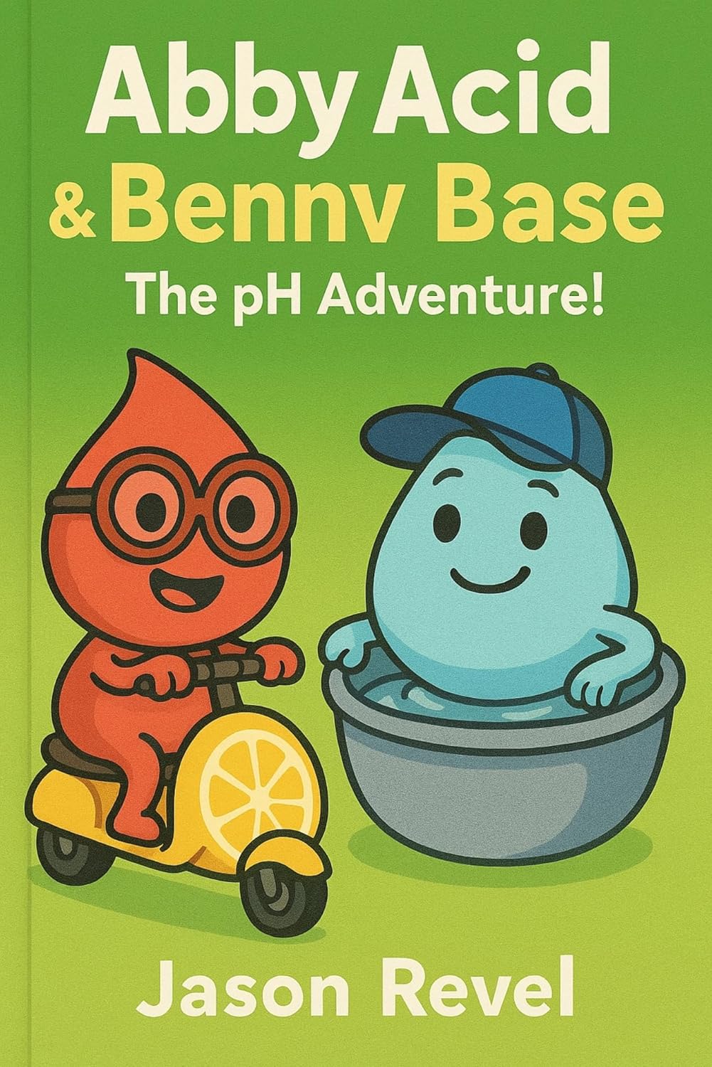 Amazon.com: Abby Acid & Benny Base: The pH Adventure!: A Fun Chemistry ...