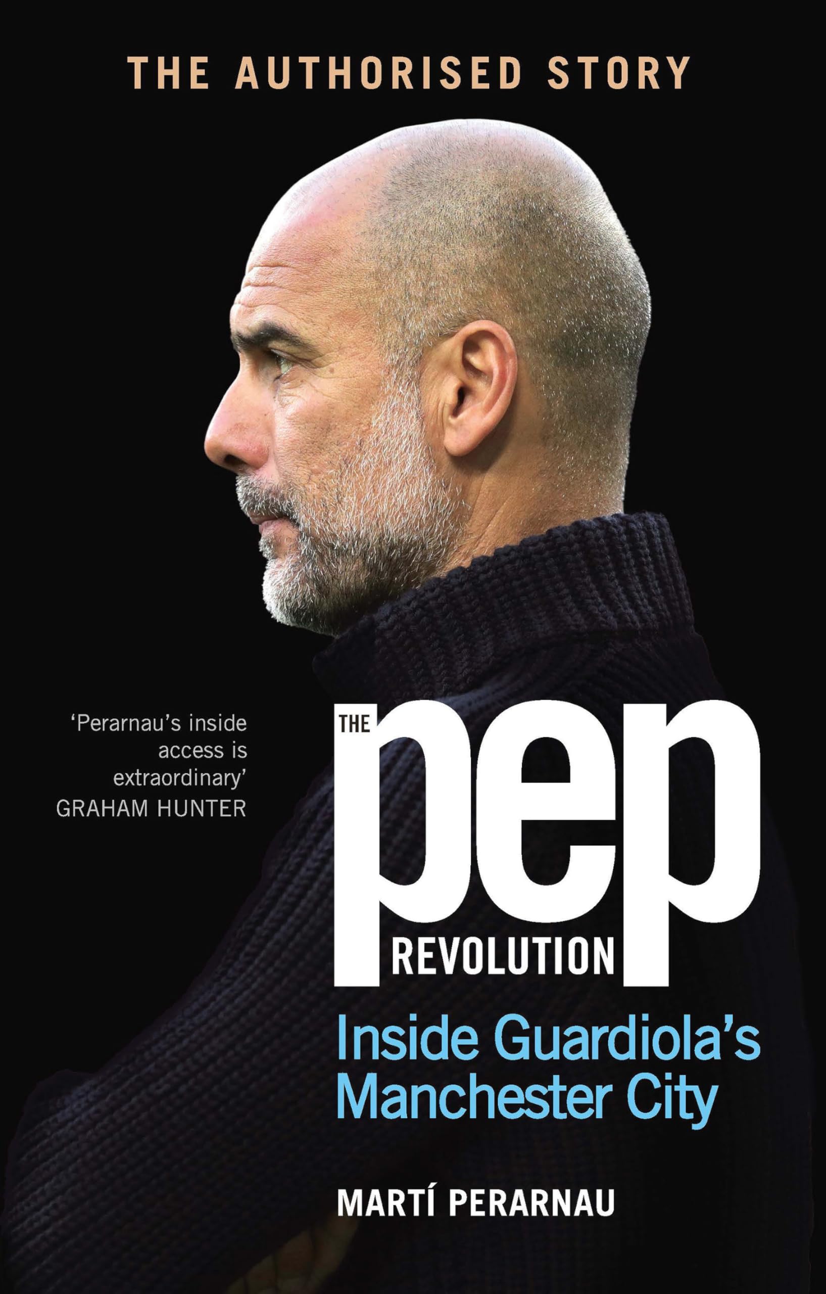 The Pep Revolution: Inside Guardiola’s Manchester City: Perarnau, Marti ...