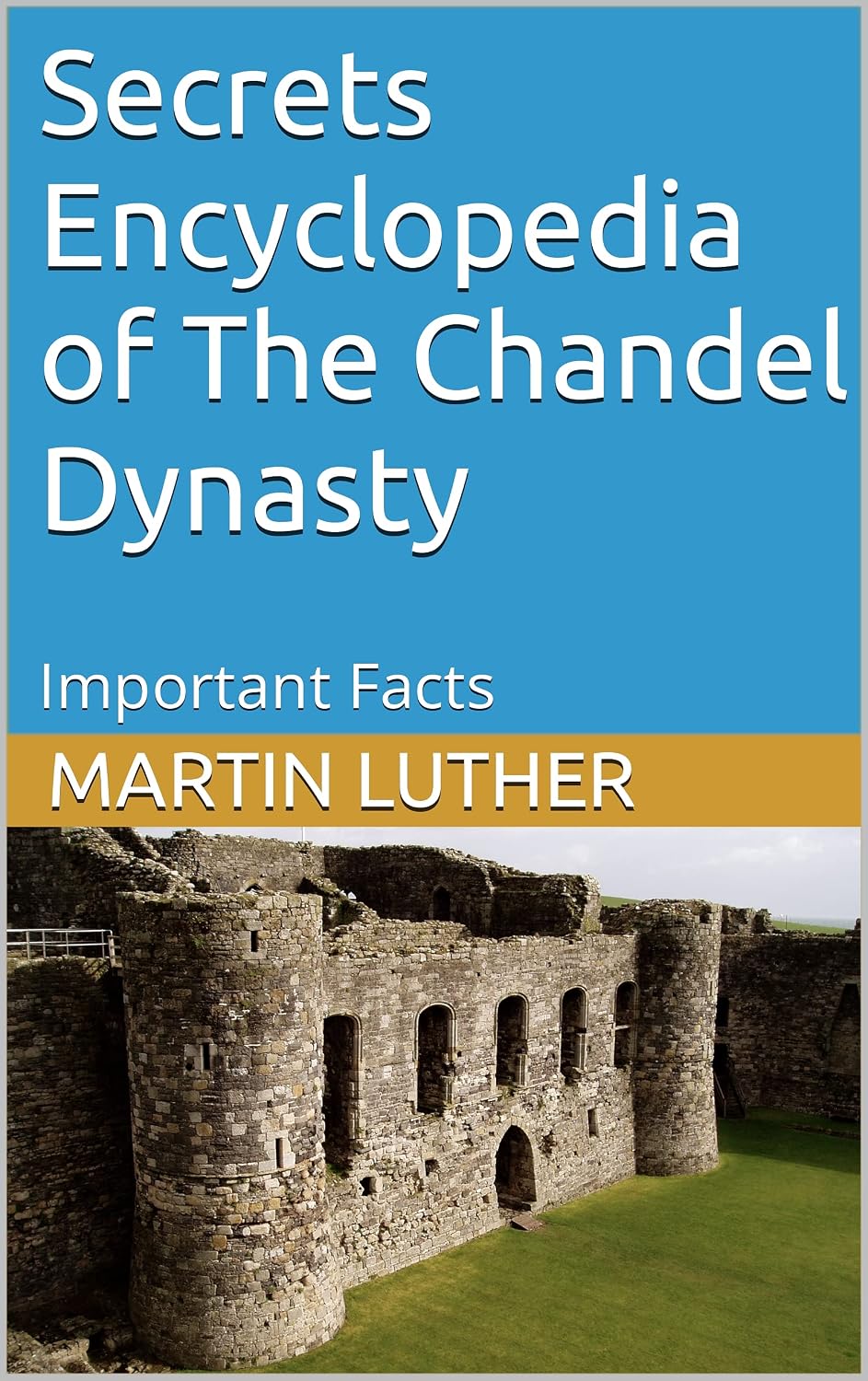 Secrets Encyclopedia of The Chandel Dynasty: Important Facts eBook ...