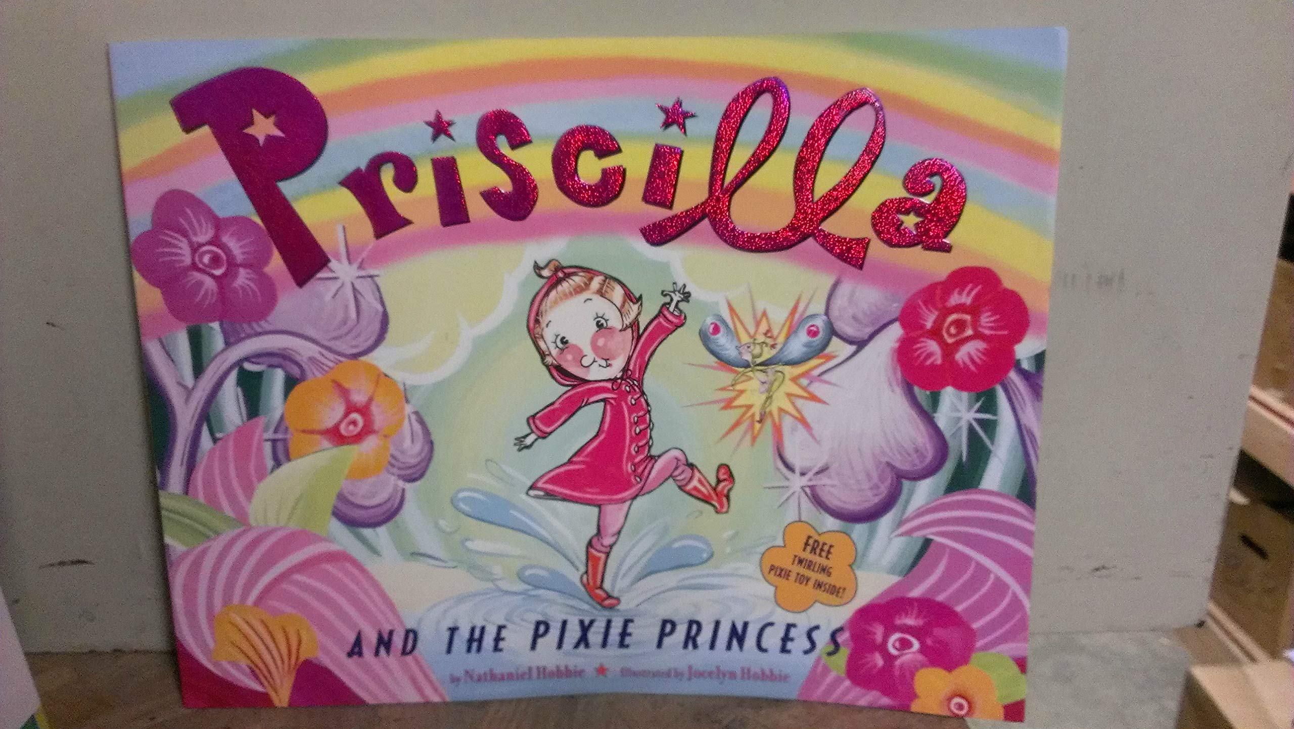 Priscilla and the Pixie Princess: Hobbie, Nathaniel, Hobbie, Jocelyn ...