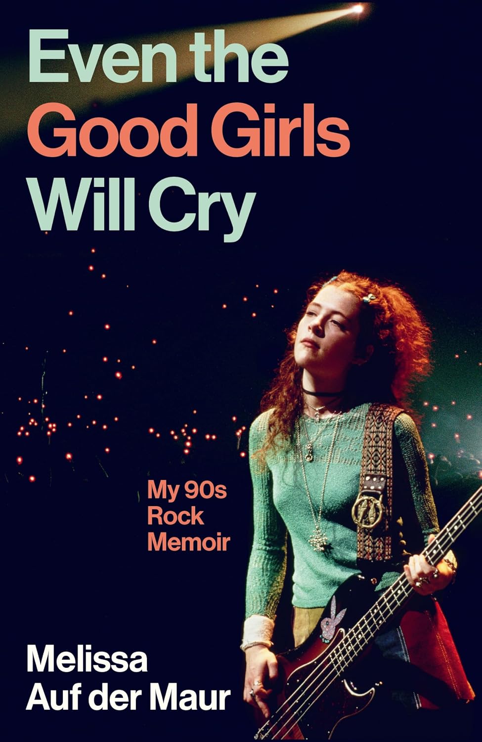 Even the Good Girls Will Cry: My 90s Rock Memoir: Amazon.co.uk: Maur ...