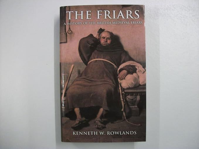 Amazon.com: The Friars: A History of the British Medieval Friars ...