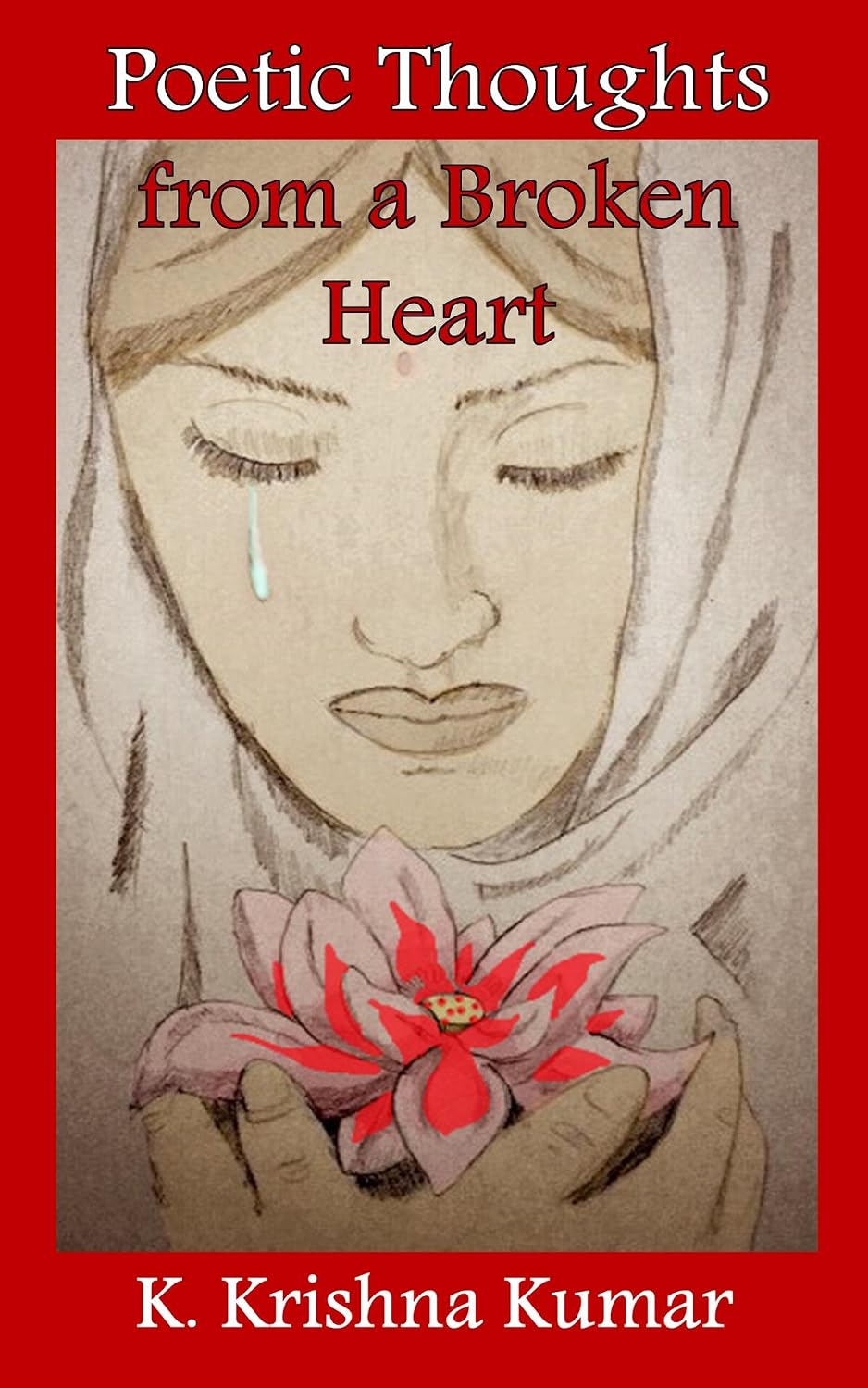 Poetic Thoughts from a Broken Heart - Kindle edition by Kumar, K ...