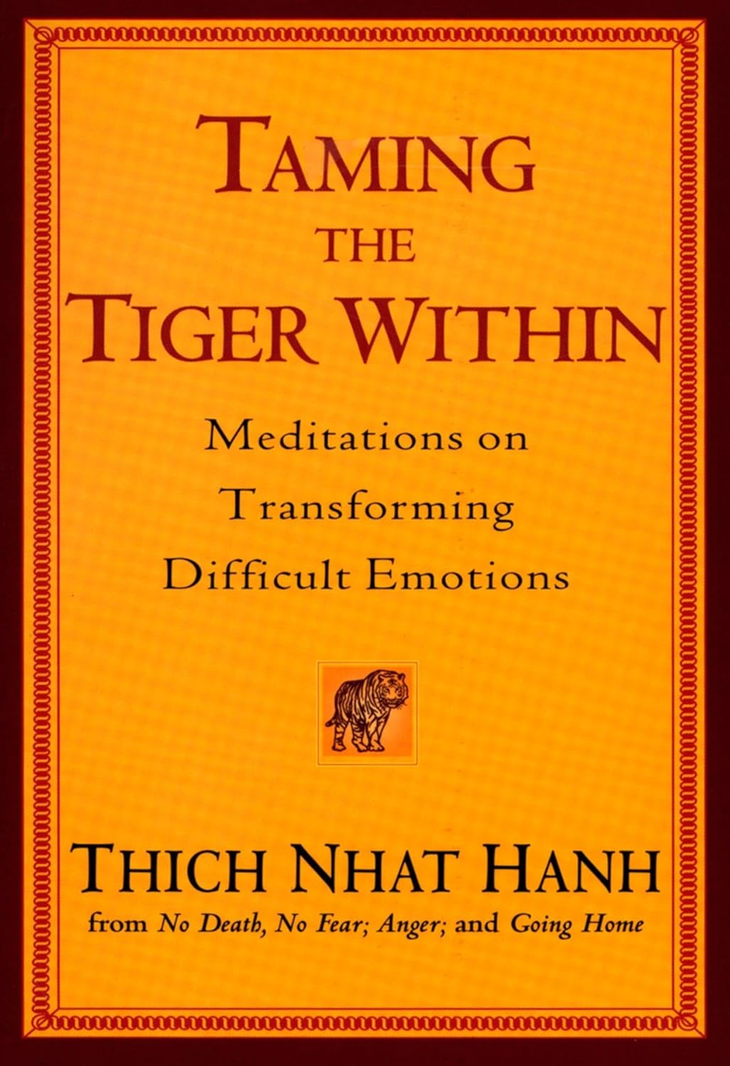 Taming the Tiger Within: Meditations on Transforming Difficult Emotions ...