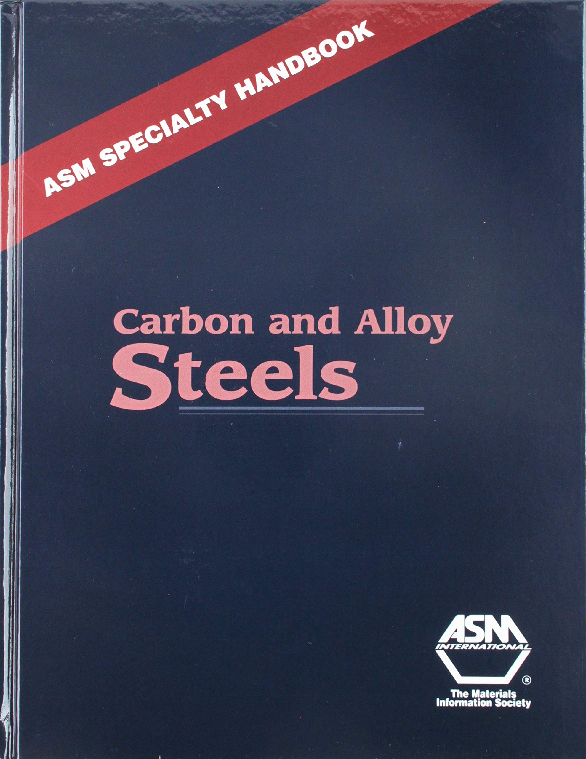 Carbon and Alloy Steels (Asm Specialty Handbook): Asm International ...