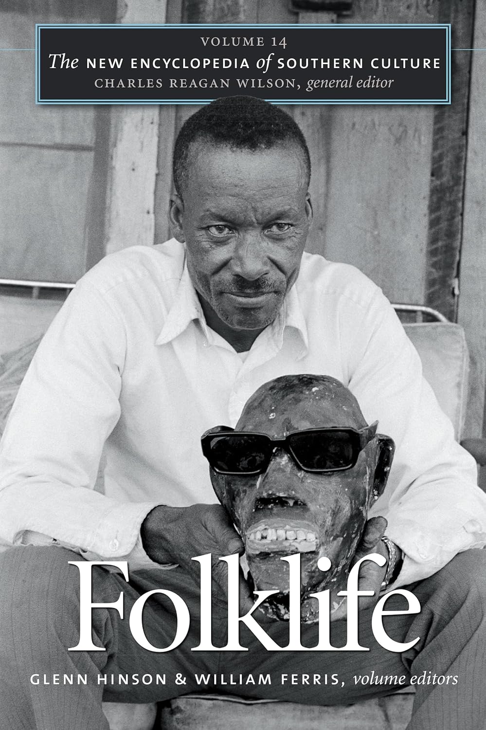 The New Encyclopedia of Southern Culture: Volume 14: Folklife: Hinson ...