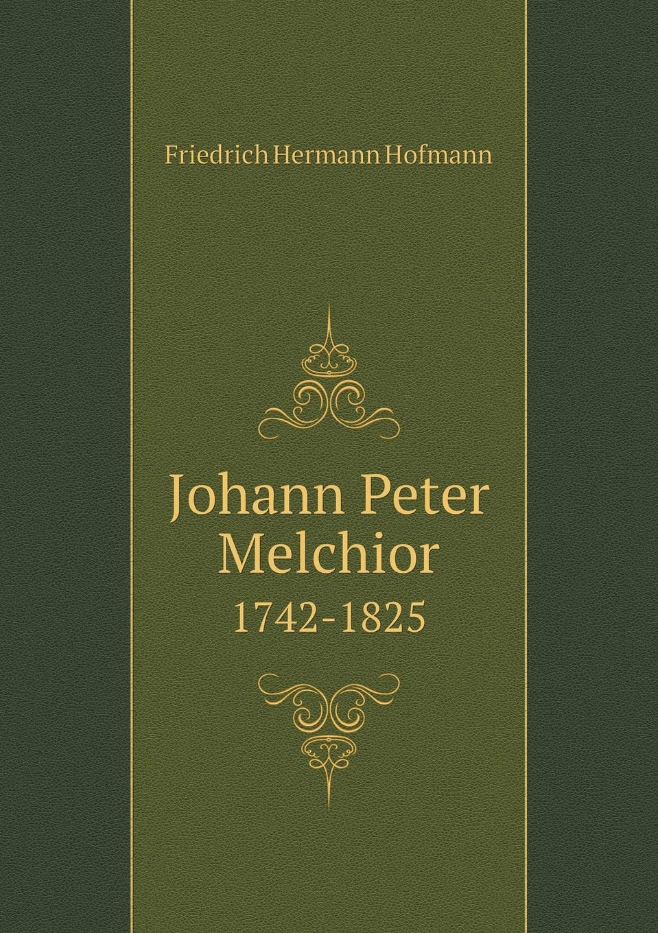 Amazon | Johann Peter Melchior 1742-1825 | Hofmann, Friedrich Hermann ...