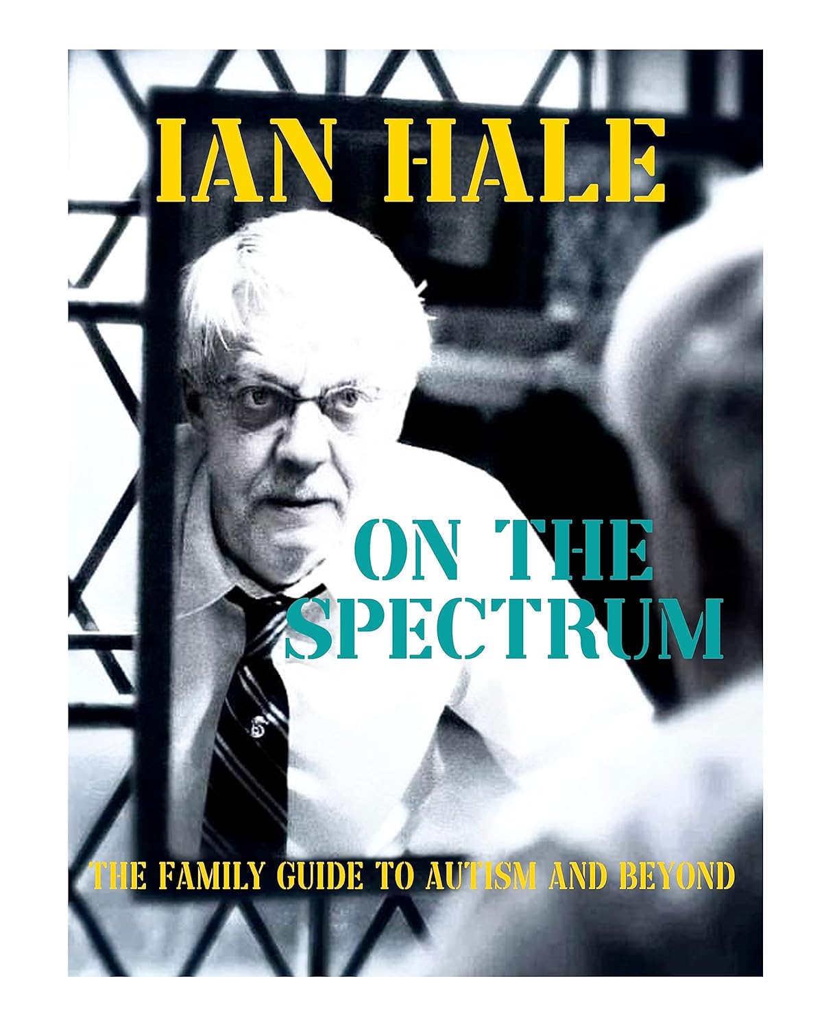 On the Spectrum: Ian Hale's Family Guide to Autism and Beyond eBook ...