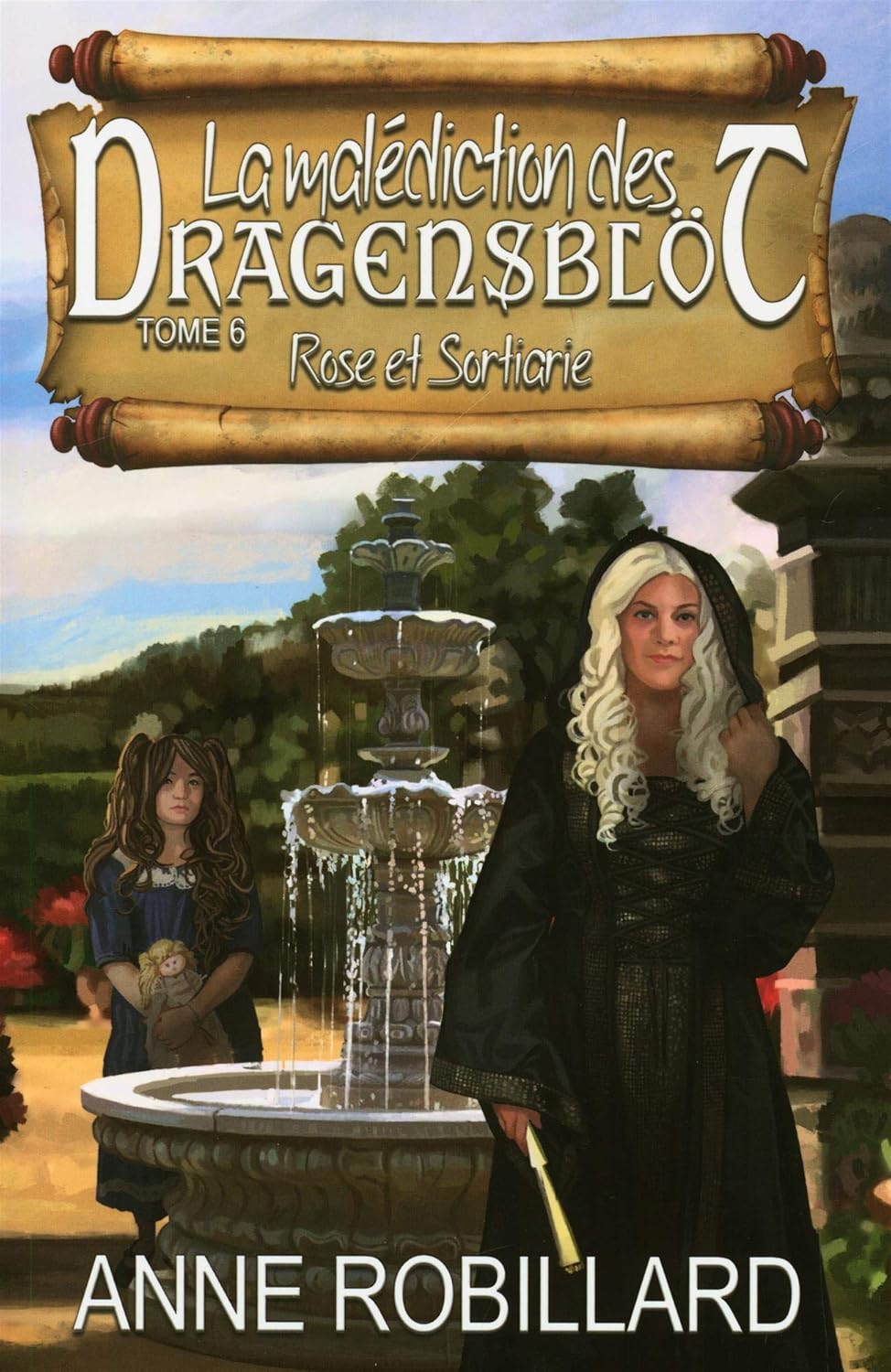 La malédiction des Dragensblöt 06 : Rose et Sortiarie: Robillard, Anne ...