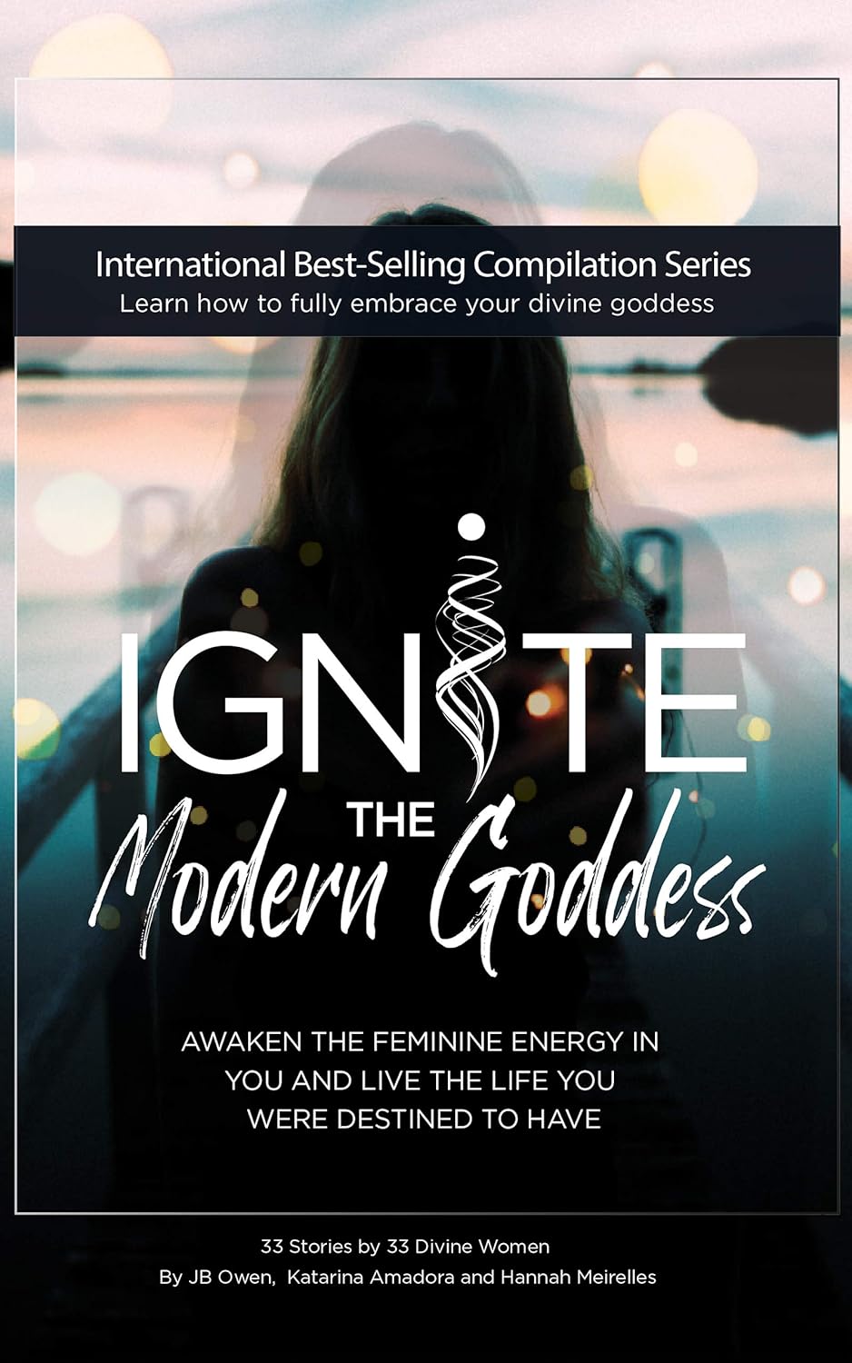Ignite The Modern Goddess: Awaken the Feminine Energy In You and Live ...