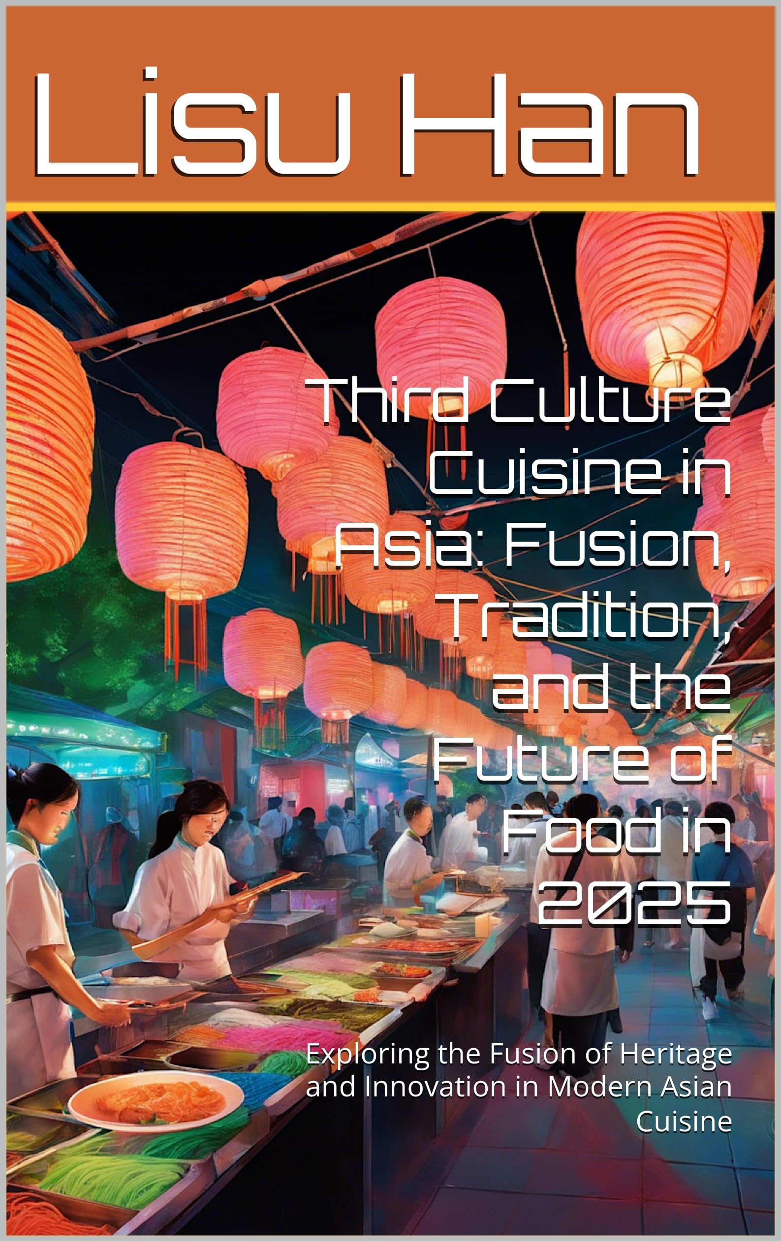 Buy Third Culture Cuisine in Asia: Fusion, Tradition, and the Future of ...