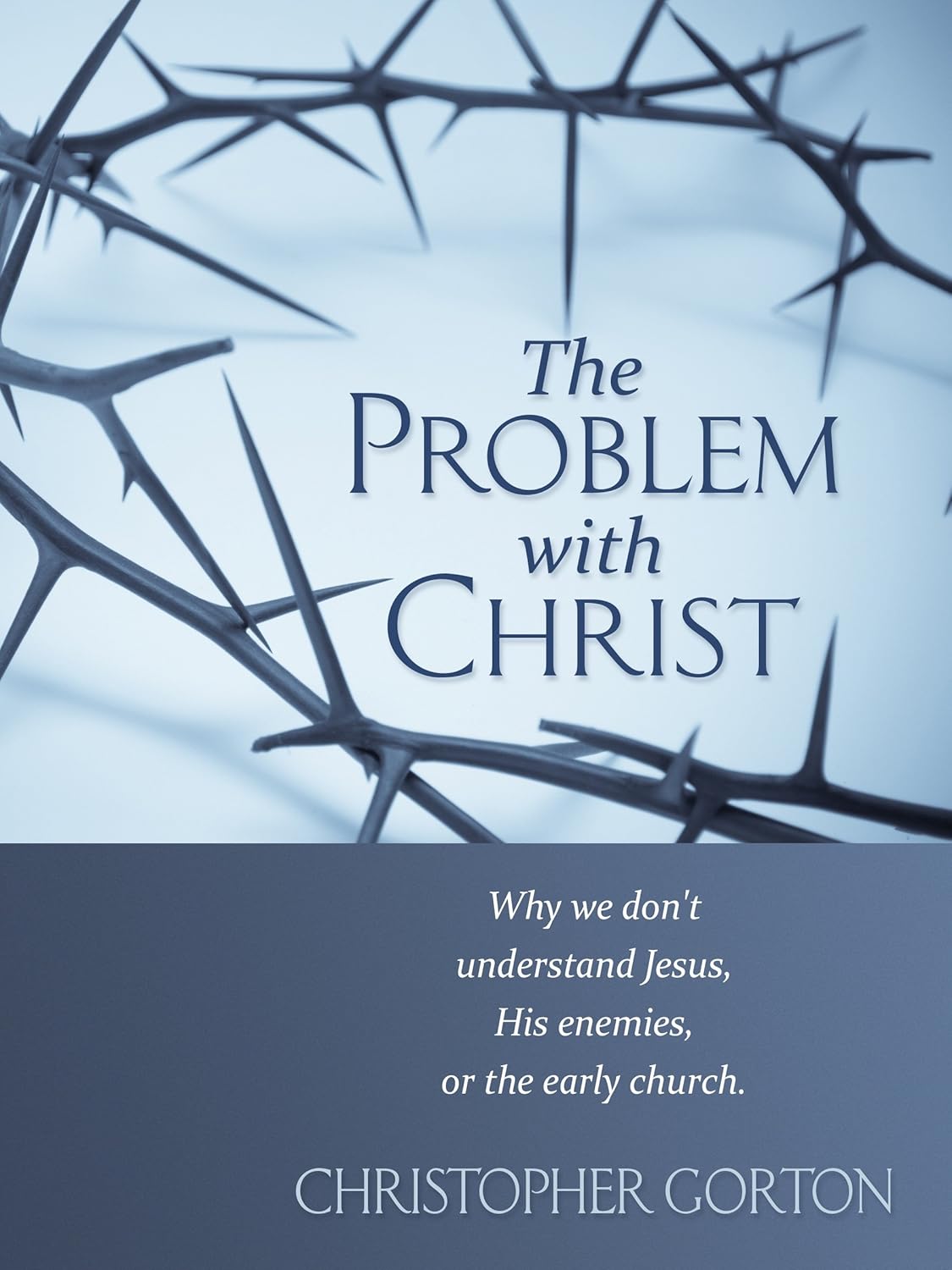 Amazon.com: The Problem with Christ; Why we don't understand Jesus, His ...