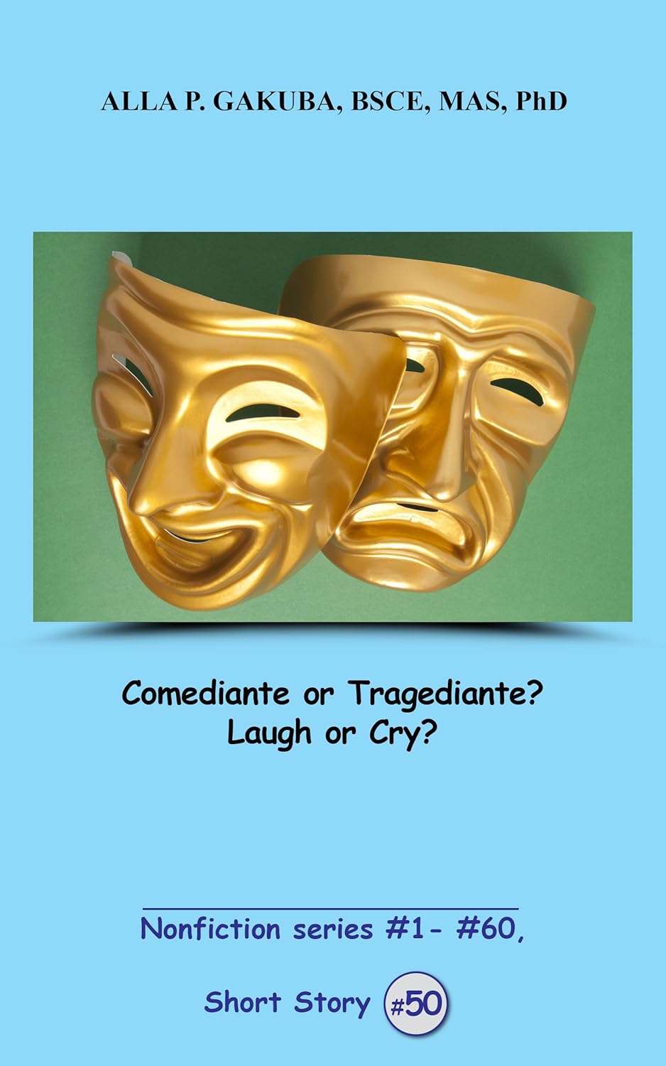 Comediante or Tragediante? Laugh or Cry? SHORT STORY #50: This is a ...