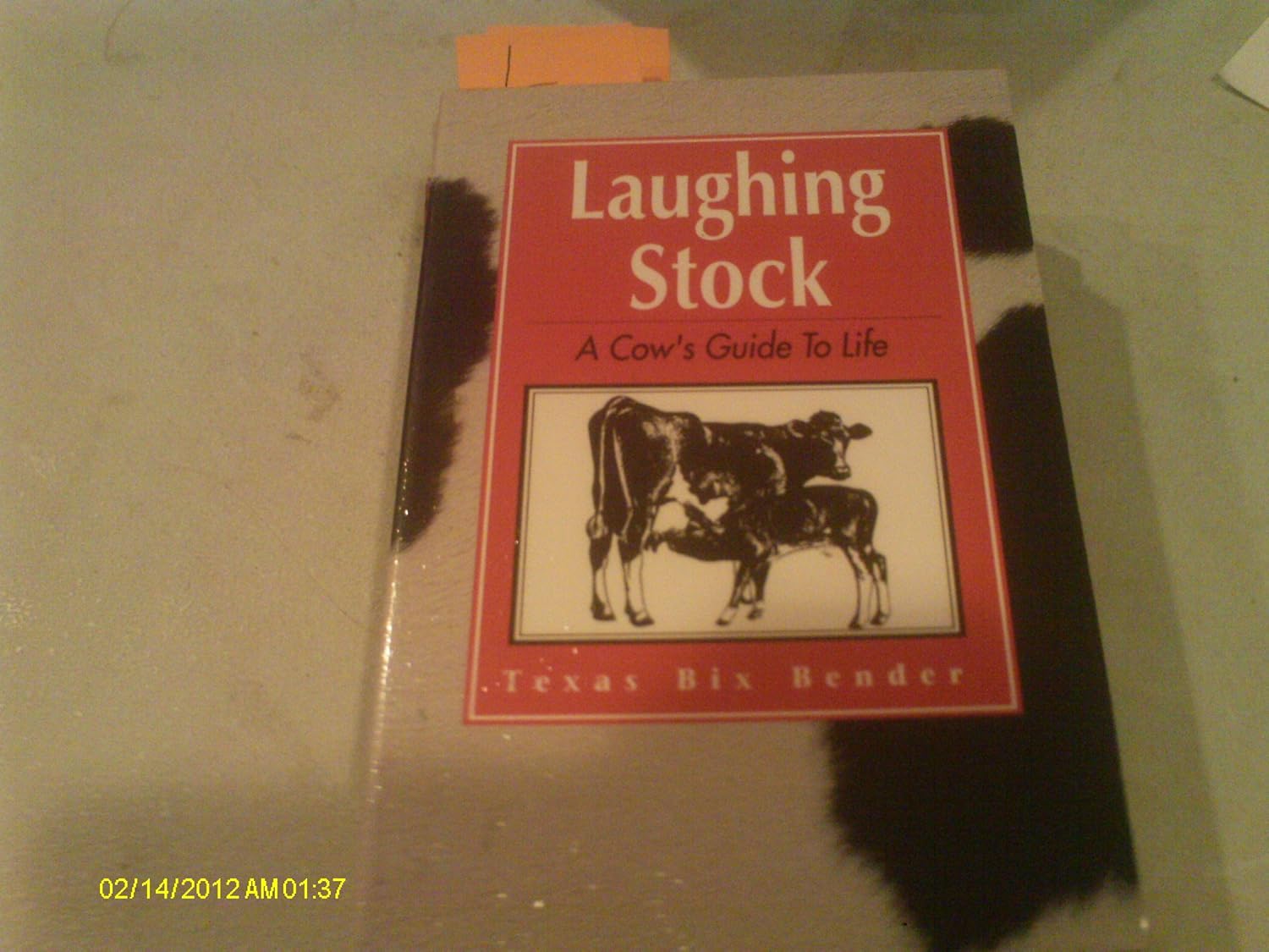 Laughing Stock: A Cow's Guide to Life: Bender, Texas Bix, Cazier ...