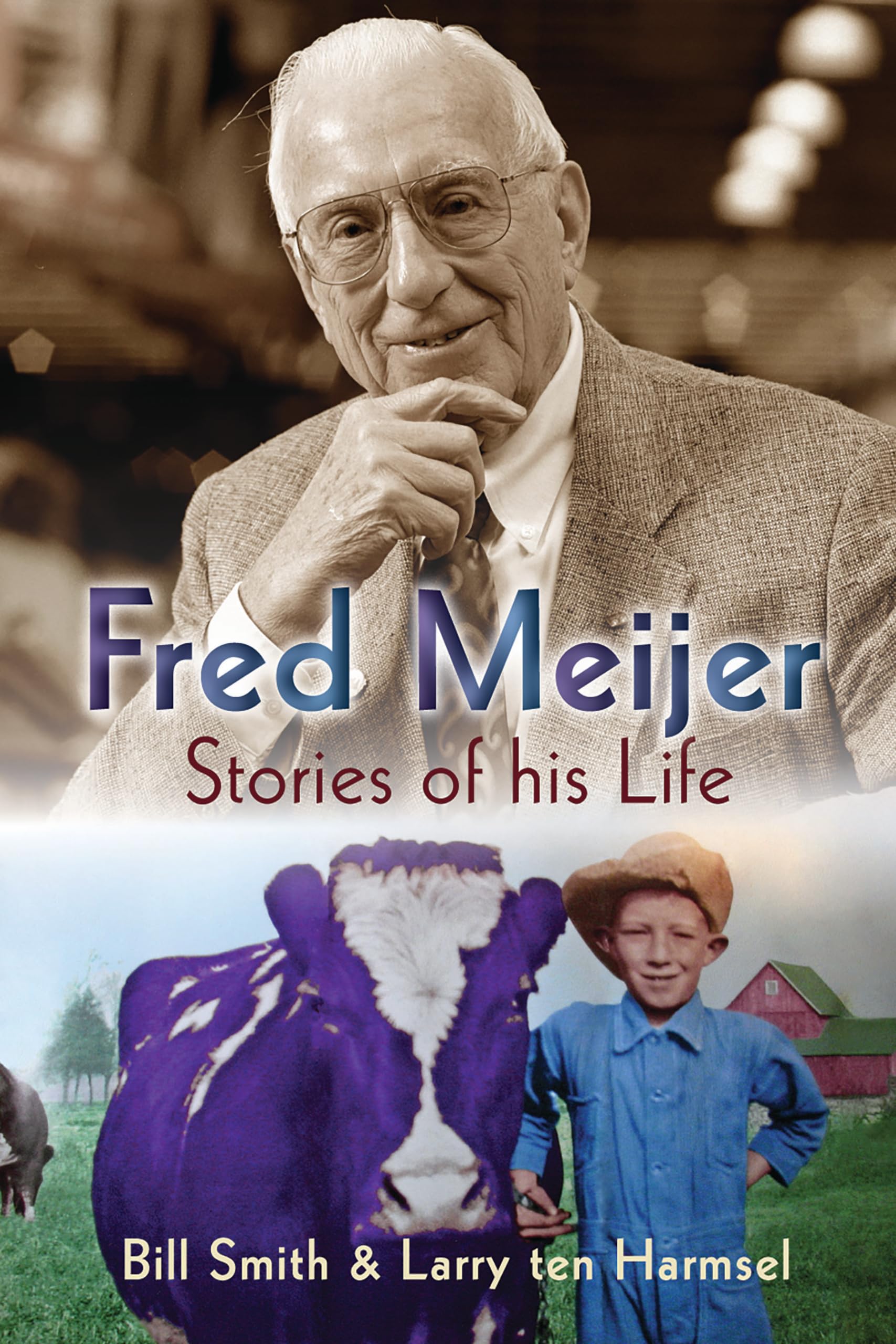 Fred Meijer: Stories of His Life: Smith, Bill, ten Harmsel, Larry ...