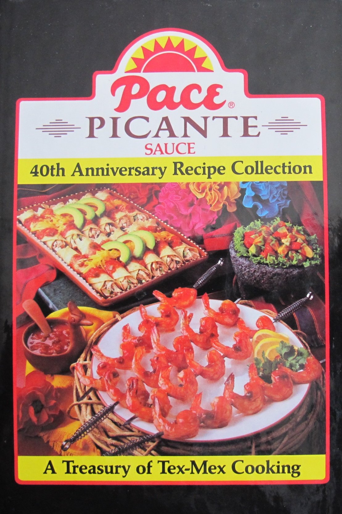 Pace Picante Sauce: 40th Anniversary Recipe Collection; a Treasury of ...
