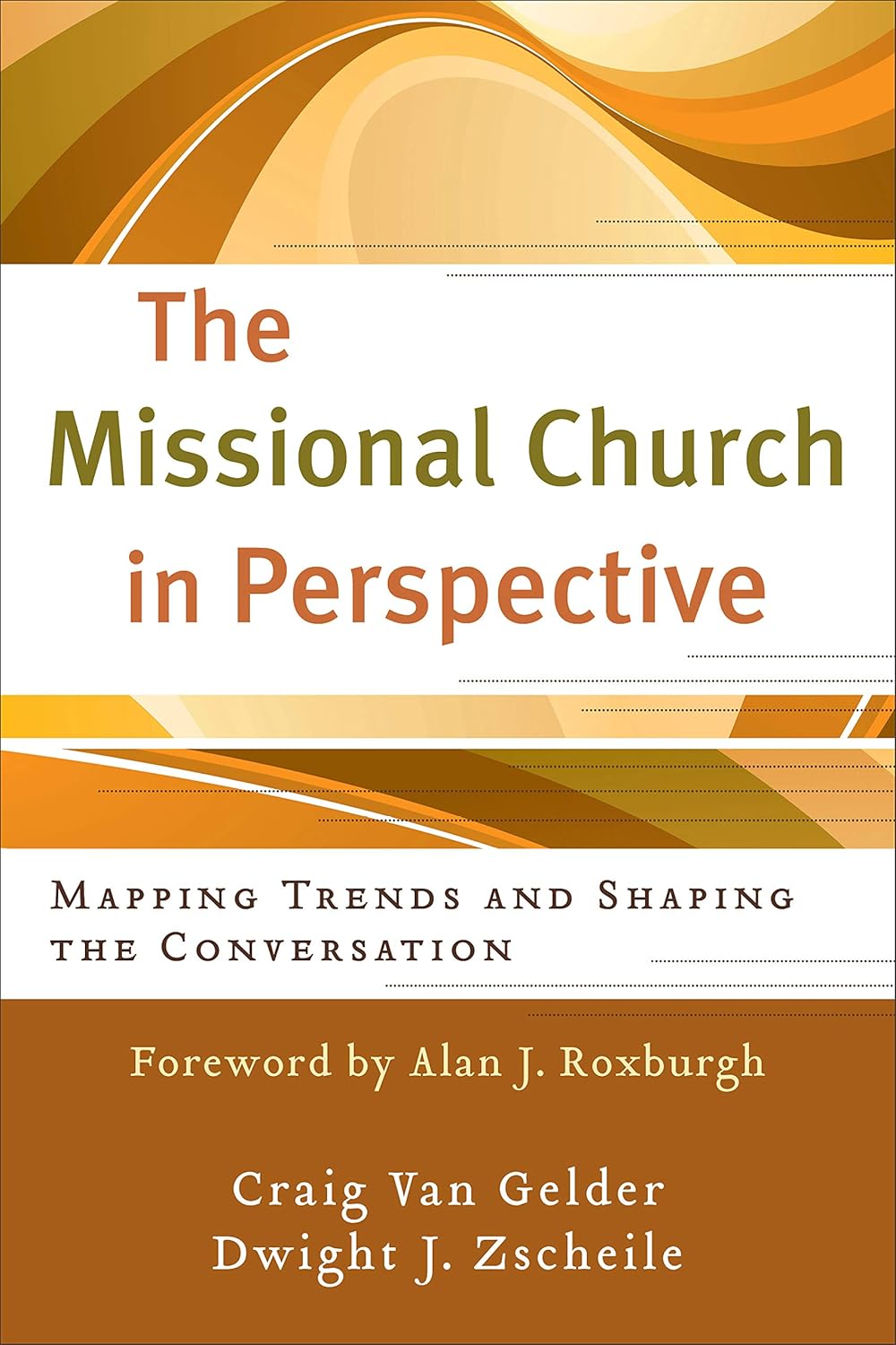 Missional Church in Perspective, The: Mapping Trends and Shaping the ...