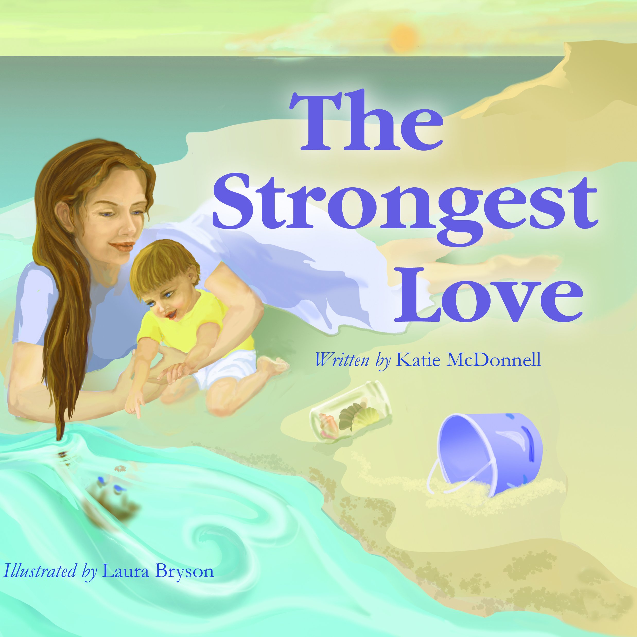 The Strongest Love: Mcdonnell, Katie, Bryson, Laura: 9780983214847 ...